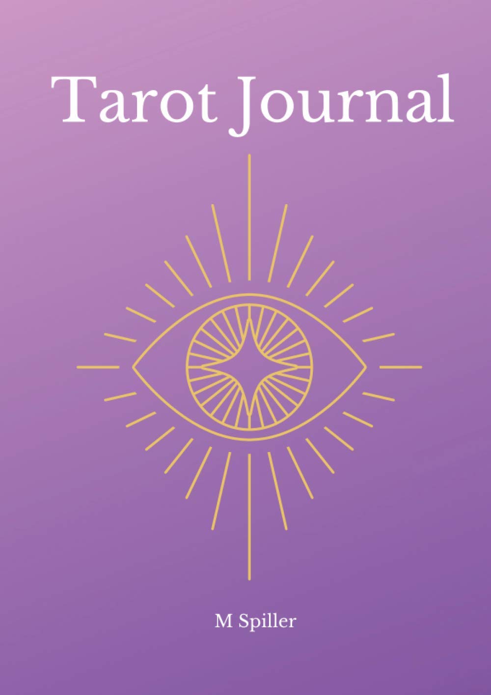 Tarot Journal: A4 journal Notebook by Miss M Spiller | Goodreads