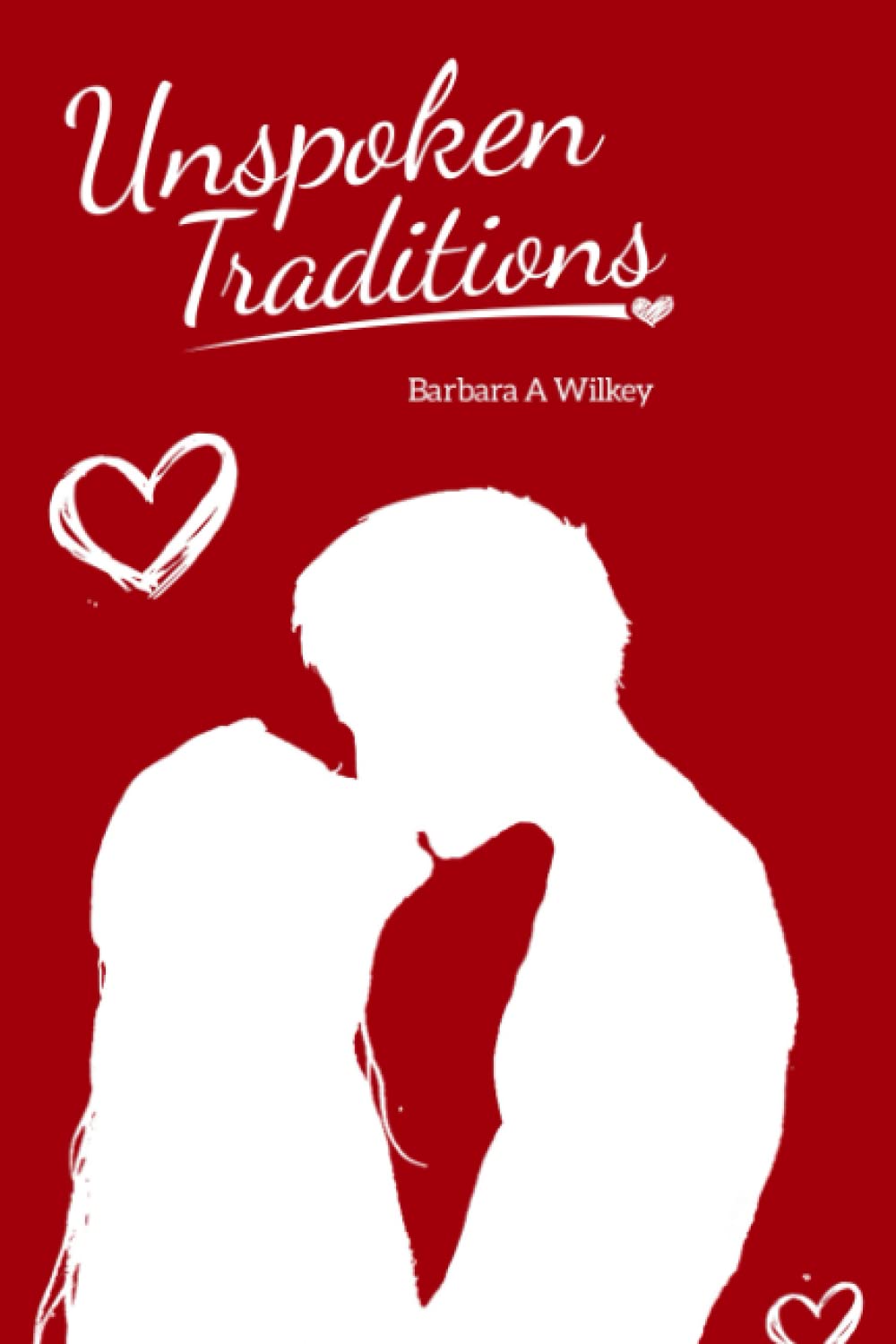 Unspoken Traditions by Barbara A Wilkey | Goodreads