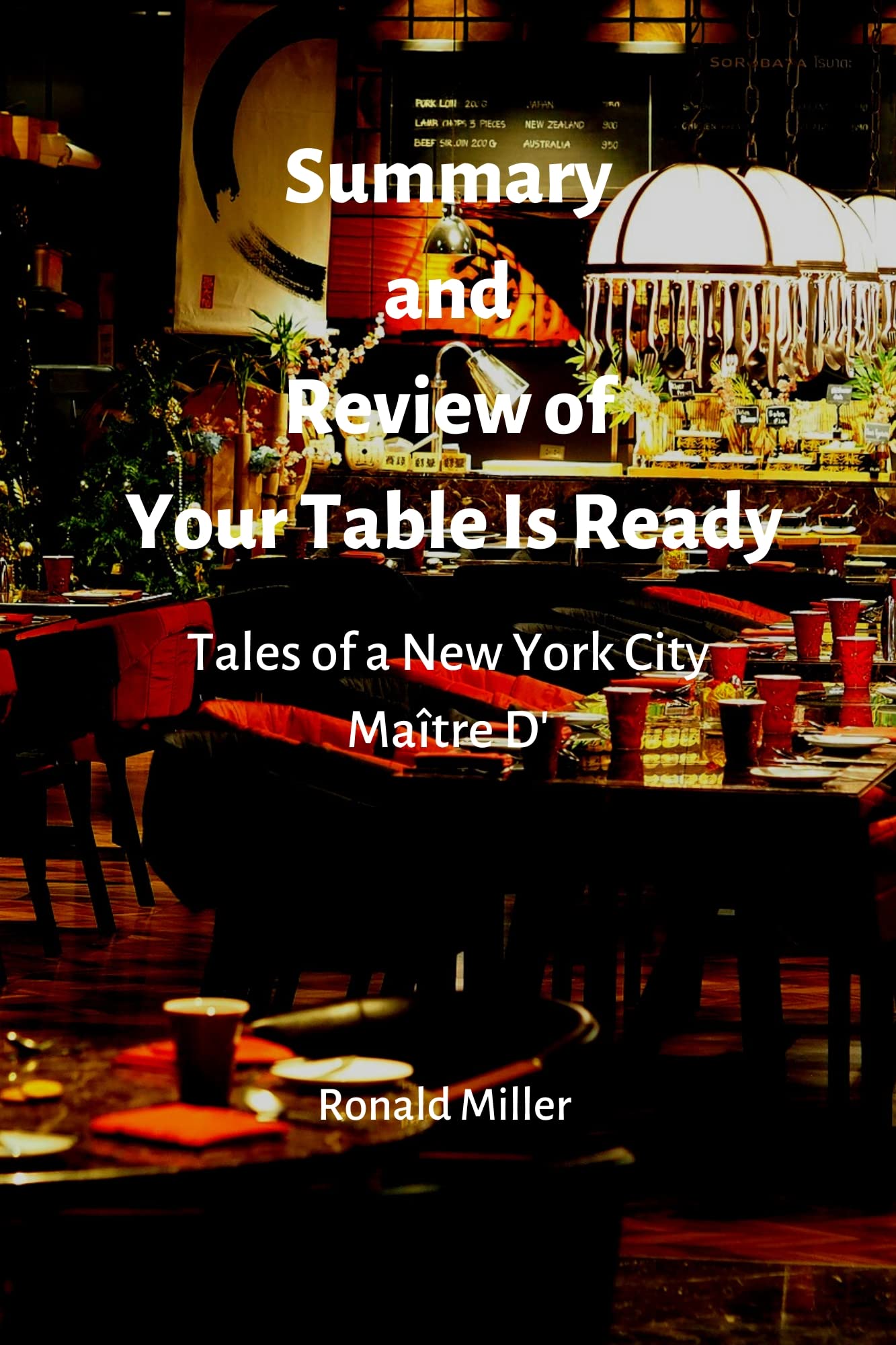 Summary and review of Your Table Is Ready: Tales of a New York City Maître D' by Ronald Miller ...