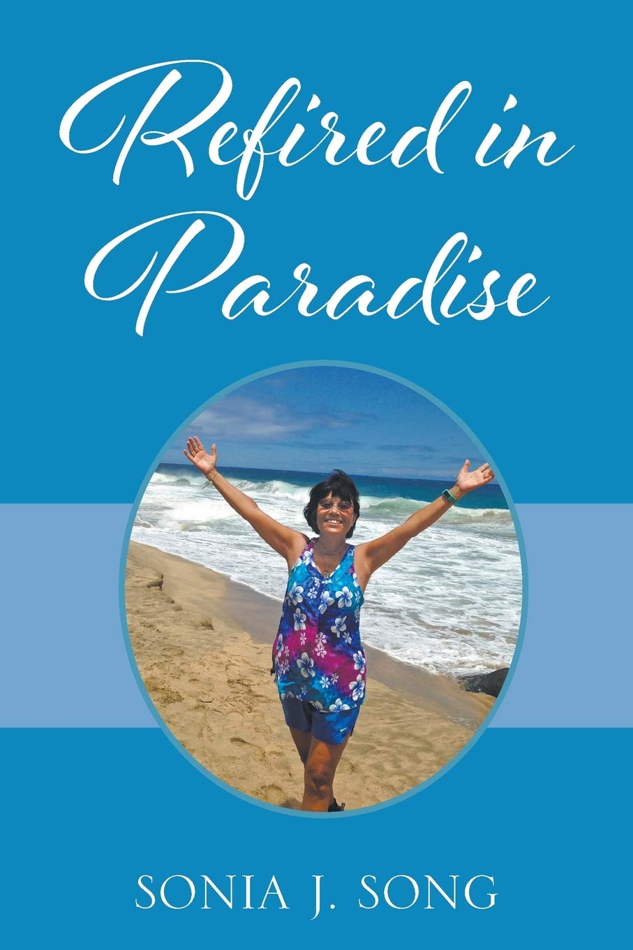 Refired in Paradise by Sonia J Song | Goodreads