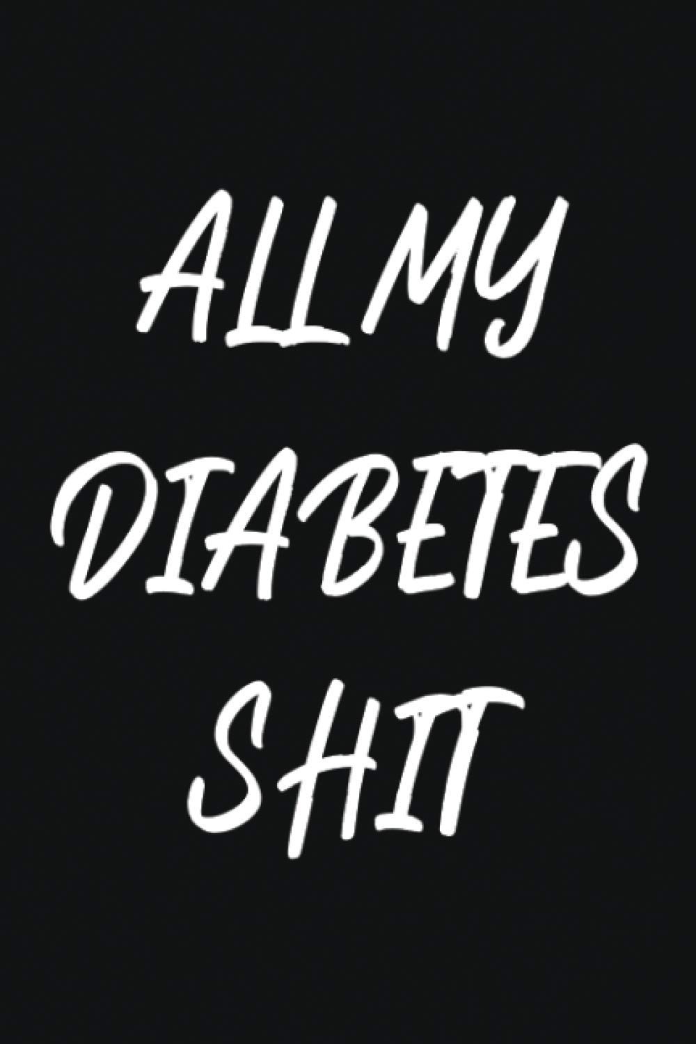 All My Diabetes Shit: Weekly Blood Sugar Diary, Men, Women, Daily ...