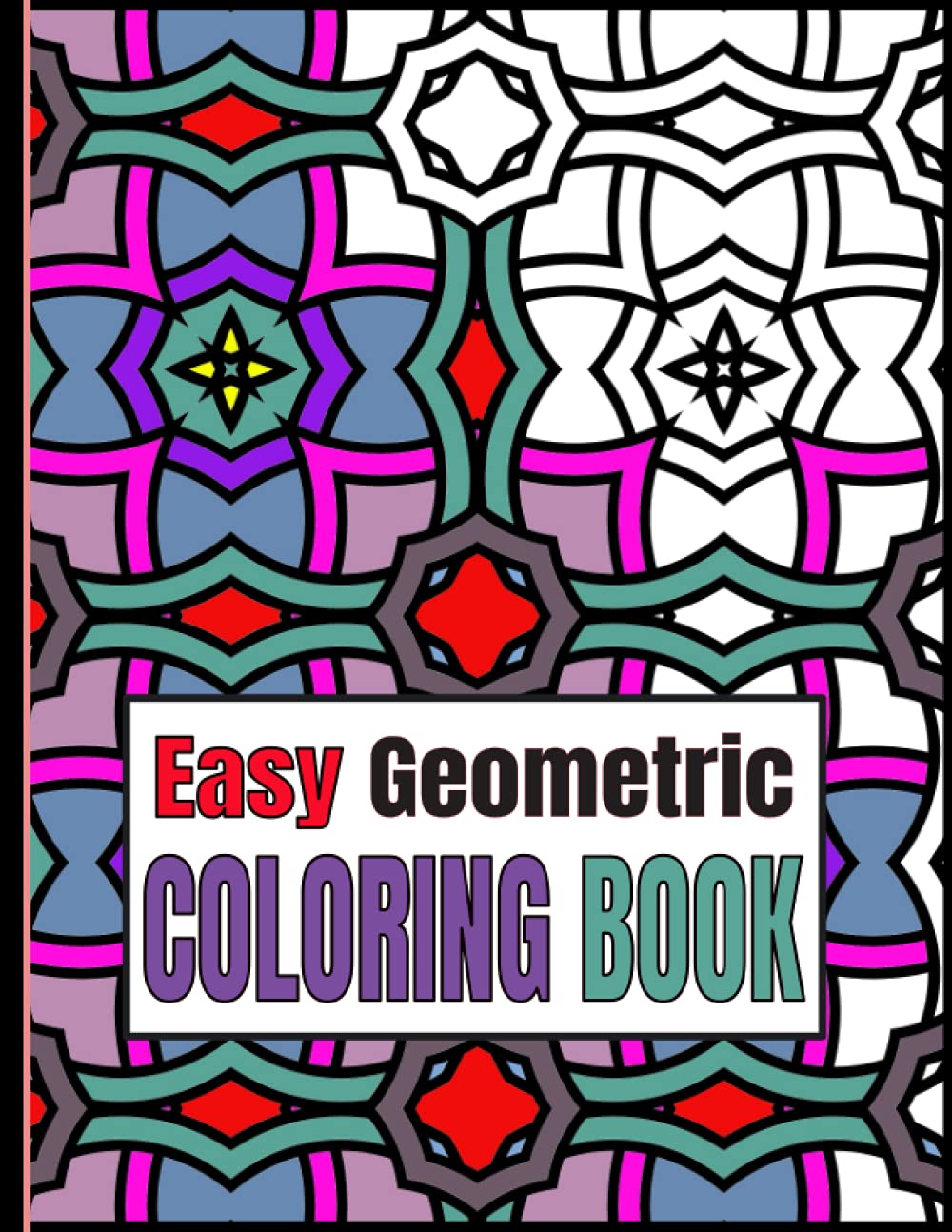 Easy Geometric Coloring Book: Relaxing Geometric Patterns And Shapes ...