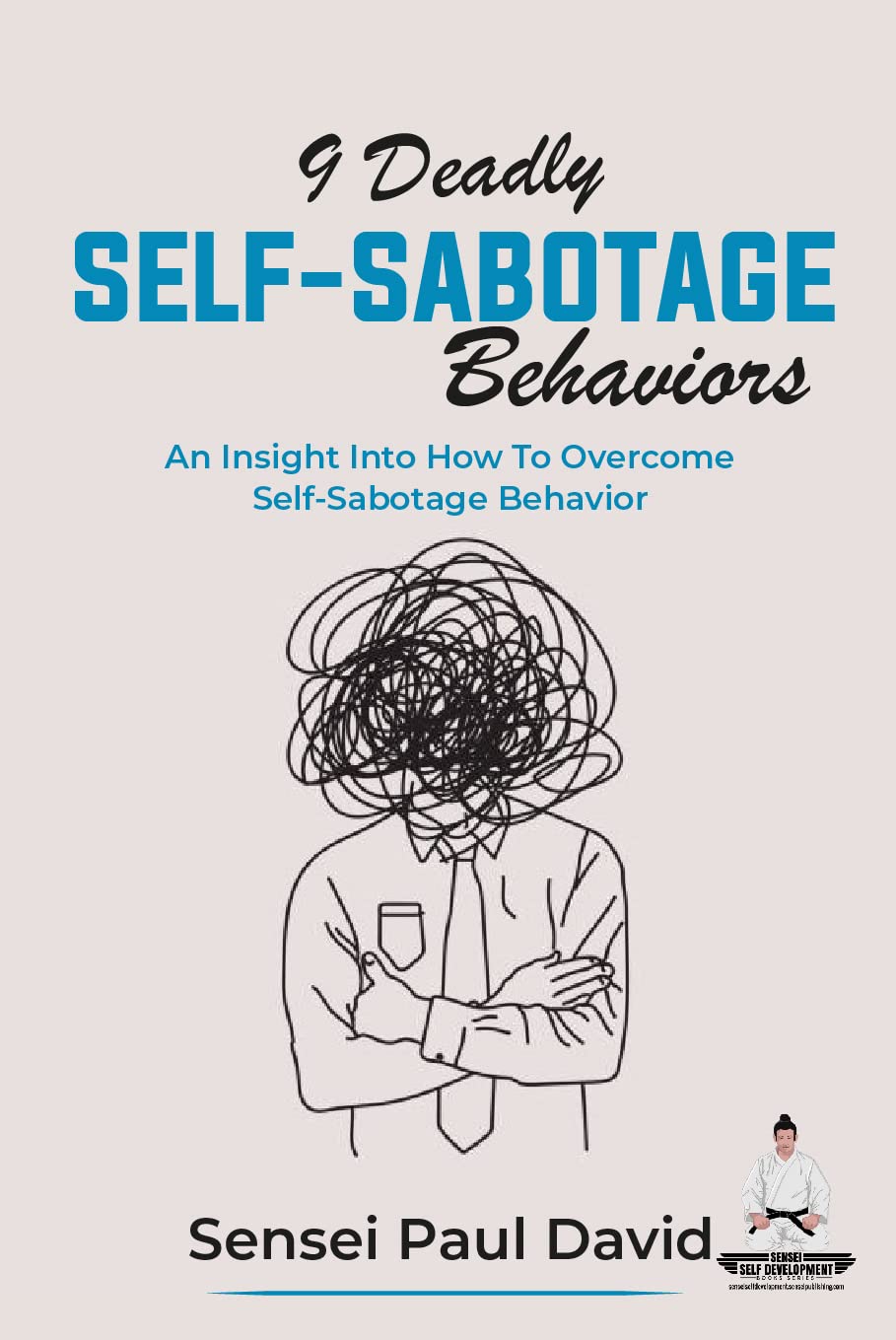 9 Deadly Self-Sabotage Behaviors : An Insight Into How To Overcome Self-Sabotaging Behaviors by ...
