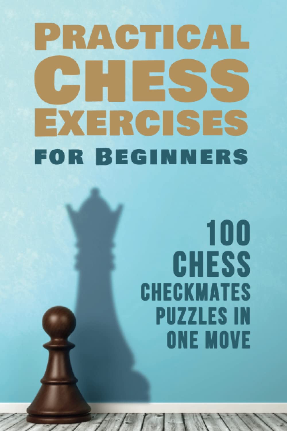 Practical Chess Exercises for Beginners: 100 Chess Checkmates Puzzles ...