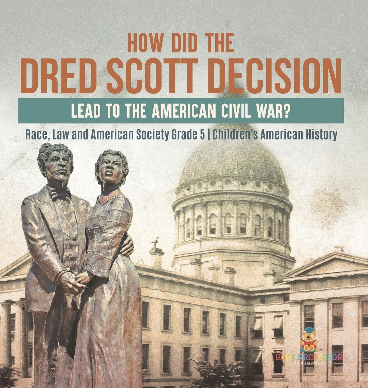 How Did the Dred Scott Decision Lead to the American Civil War? Race ...