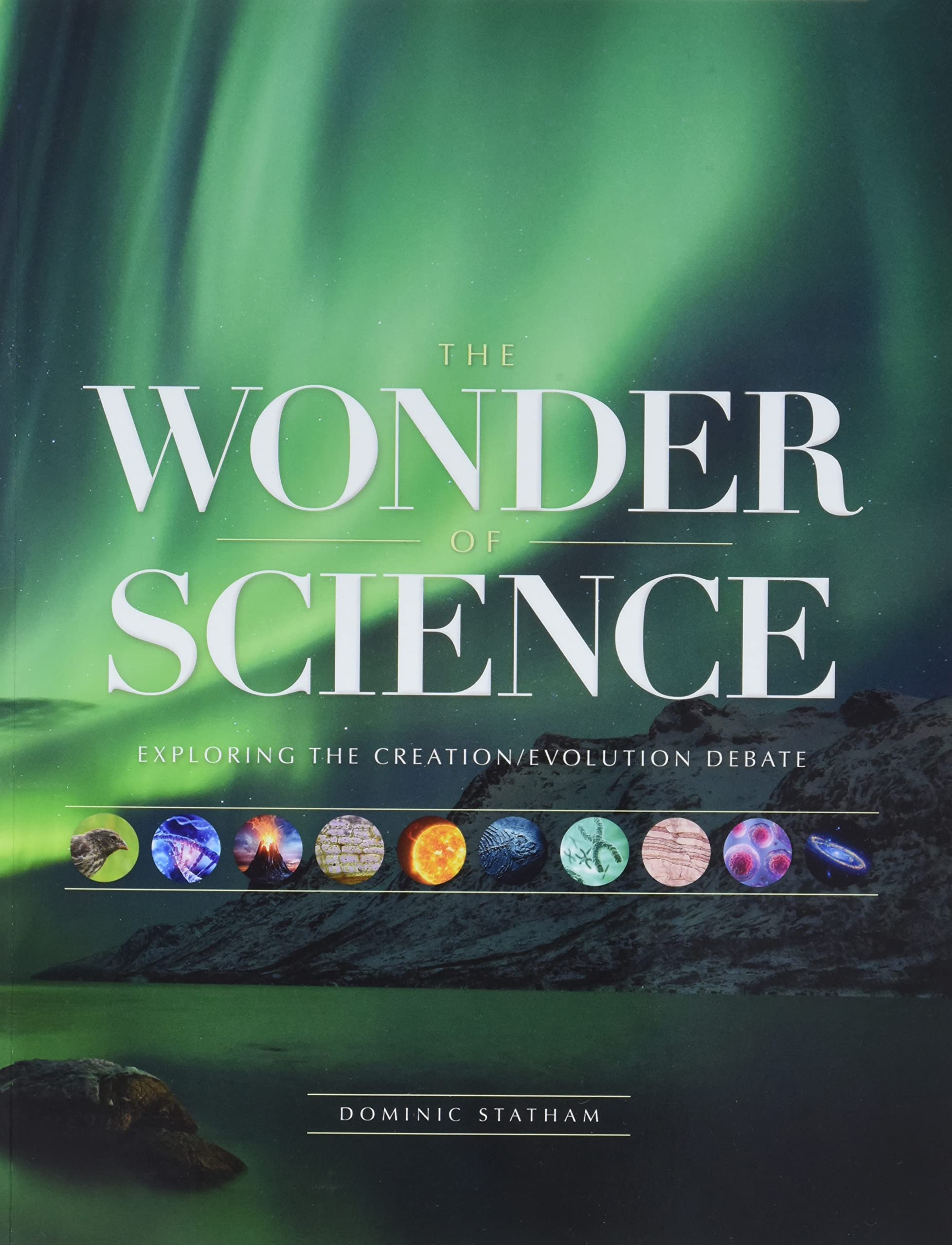 The Wonder of Science: Exploring the creation/evolution debate by ...