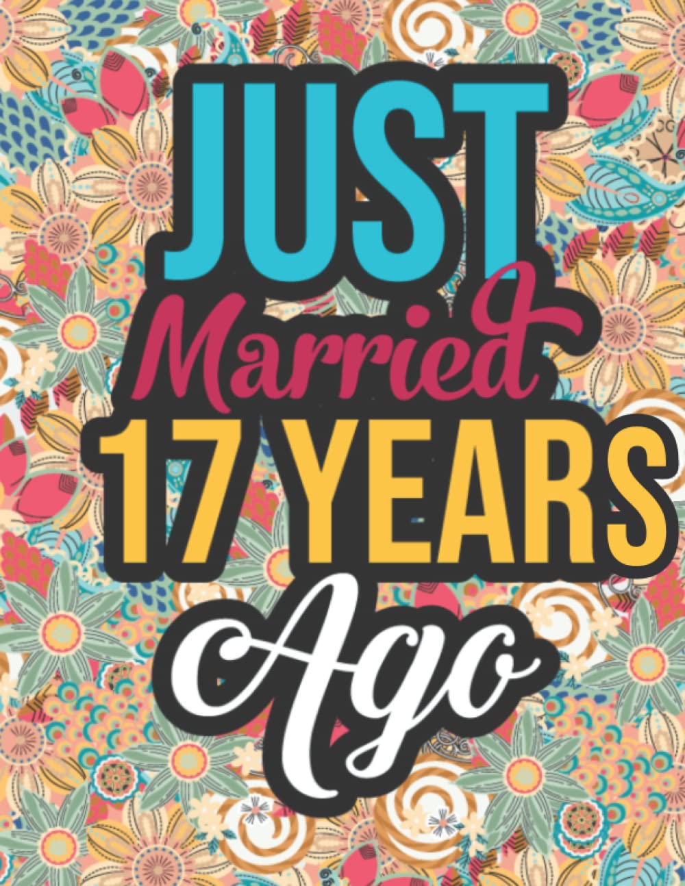 Just Married 17 Years Ago: Personalized 17th Marriage Anniversary ...