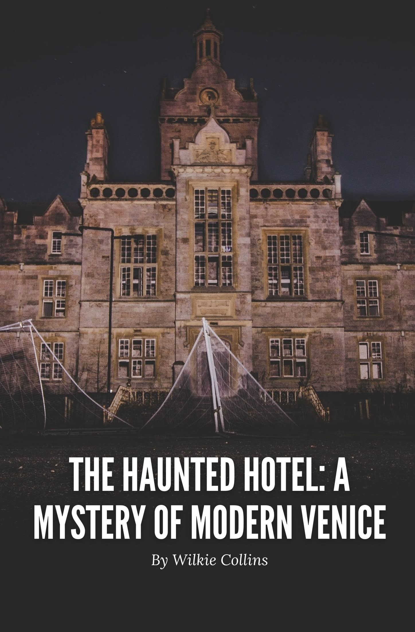 The Haunted Hotel: A Mystery of Modern Venice (Annotated): Wilkie ...
