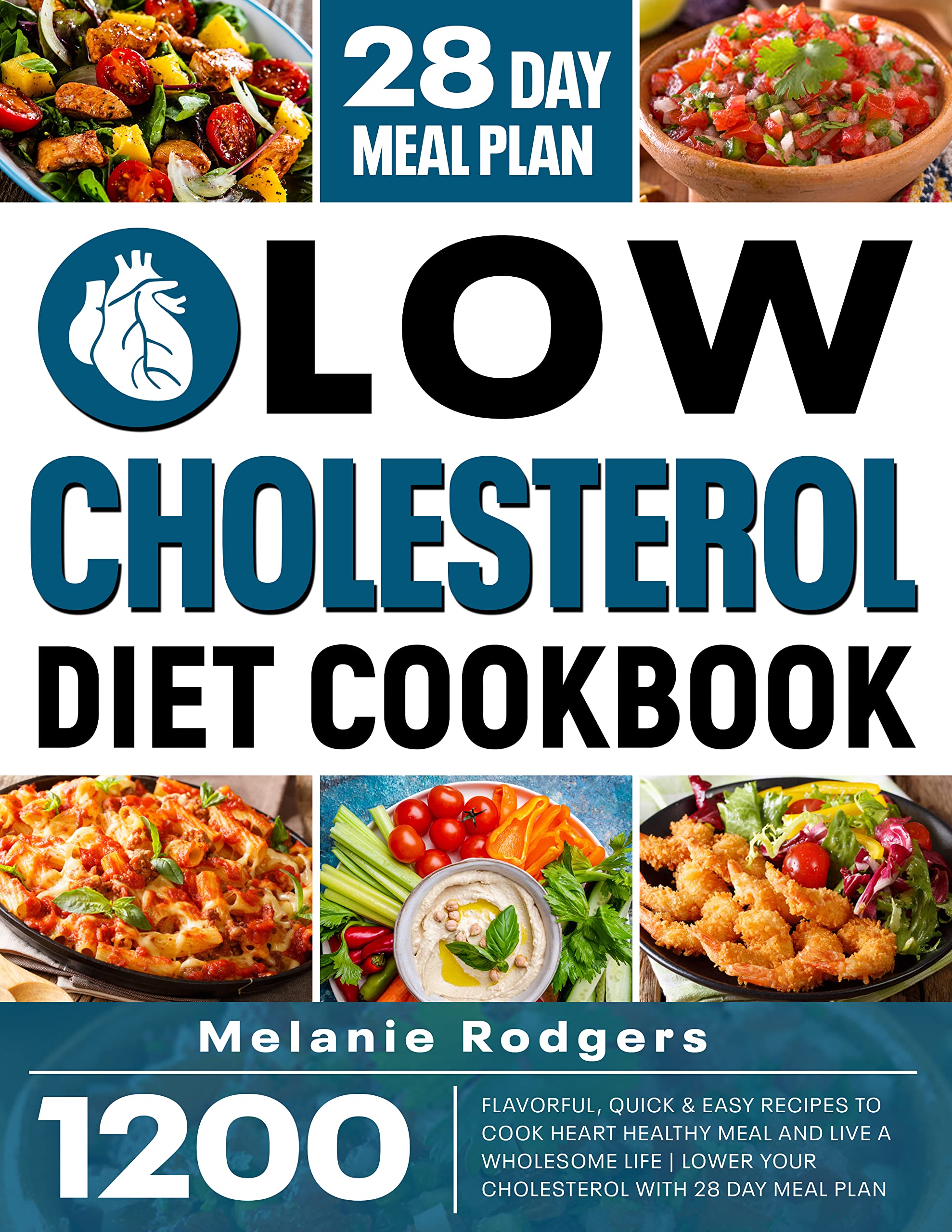 Low Cholesterol Cookbook for Beginners: 1200 Flavorful, Quick & Easy Recipes to Cook Heart ...