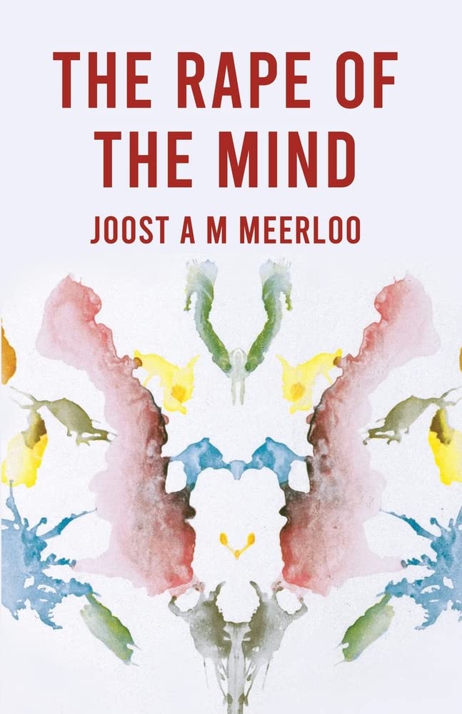 The Rape Of The Mind by Joost A.M. Meerloo | Goodreads