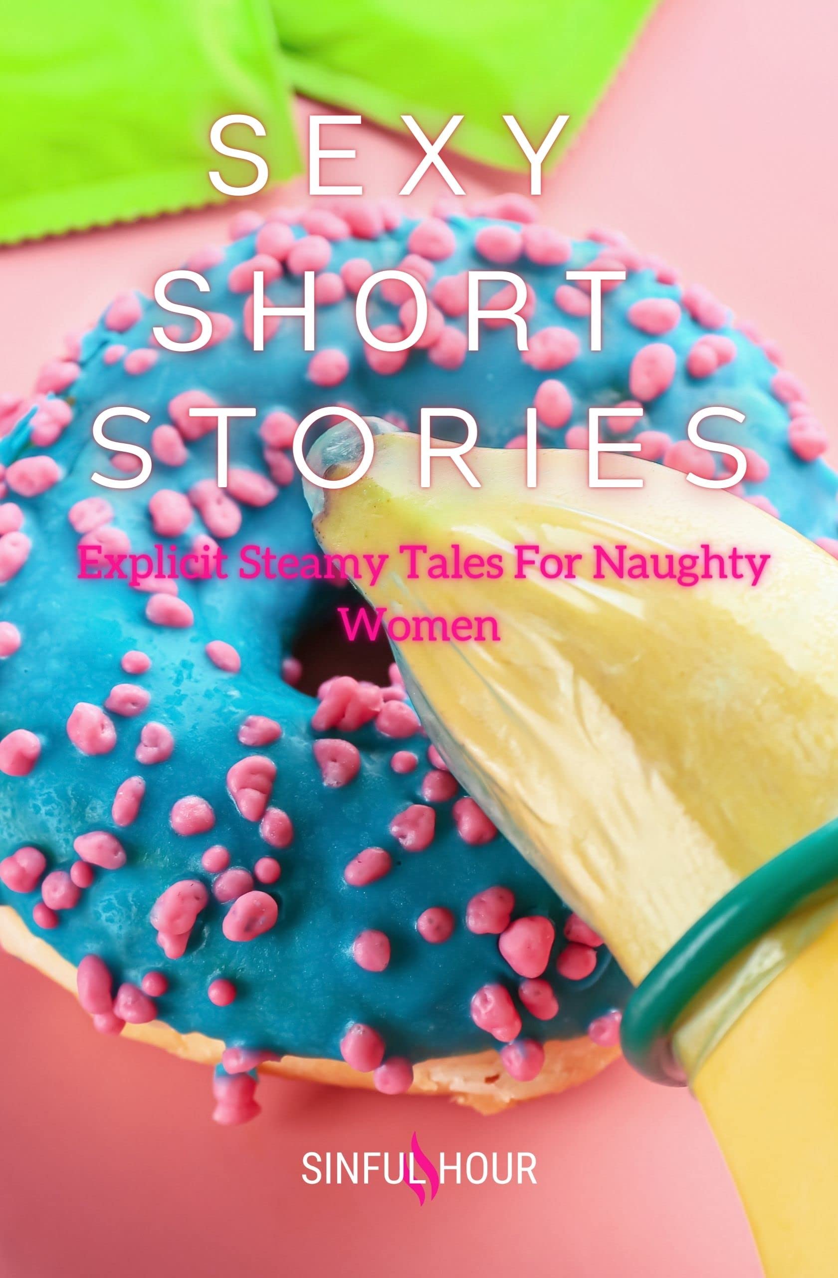 Sexy Short Stories: Explicit Steamy Tales For Naughty Women by Sinful ...
