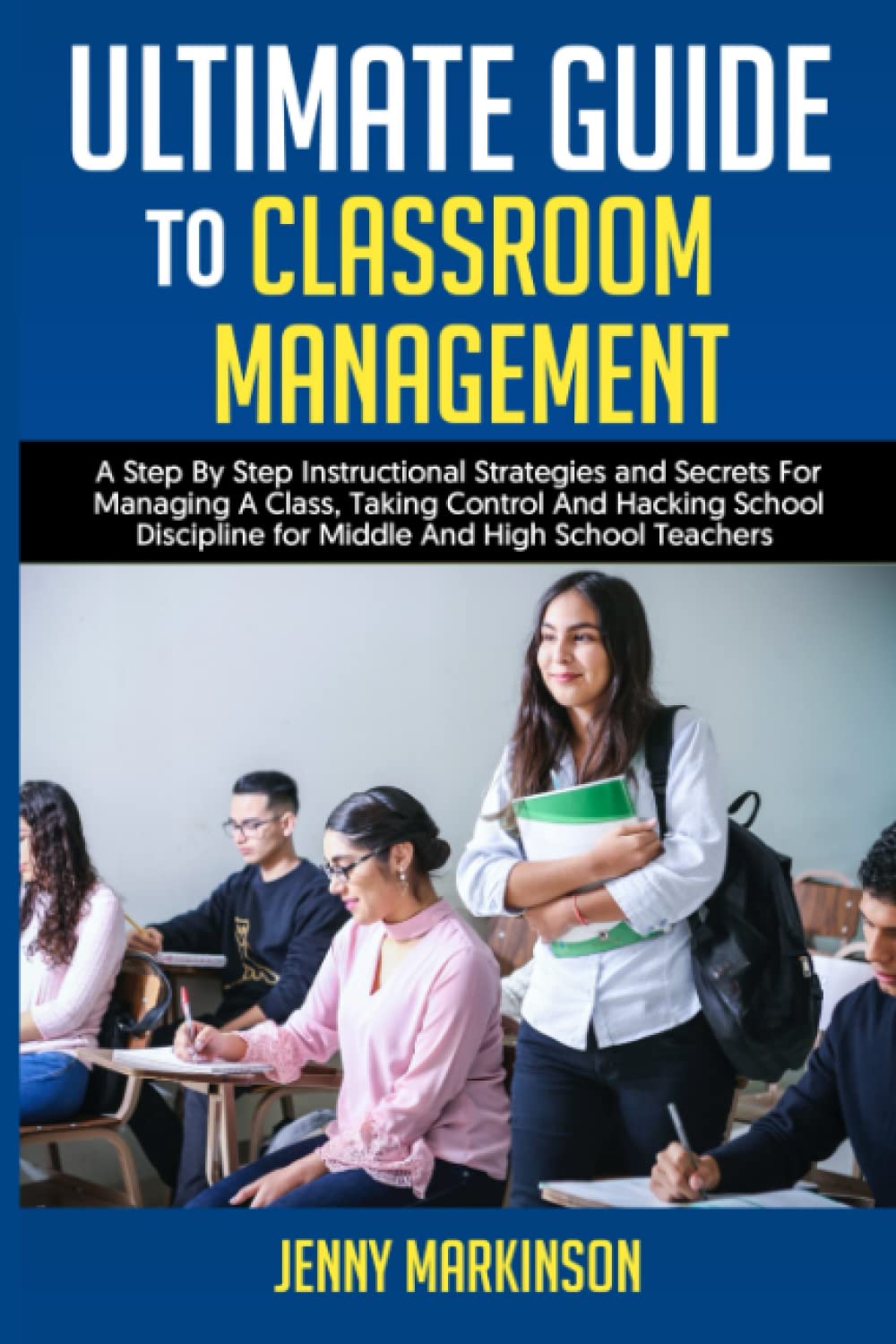 Ultimate Guide to Classroom management: A Step By Step Instructional ...