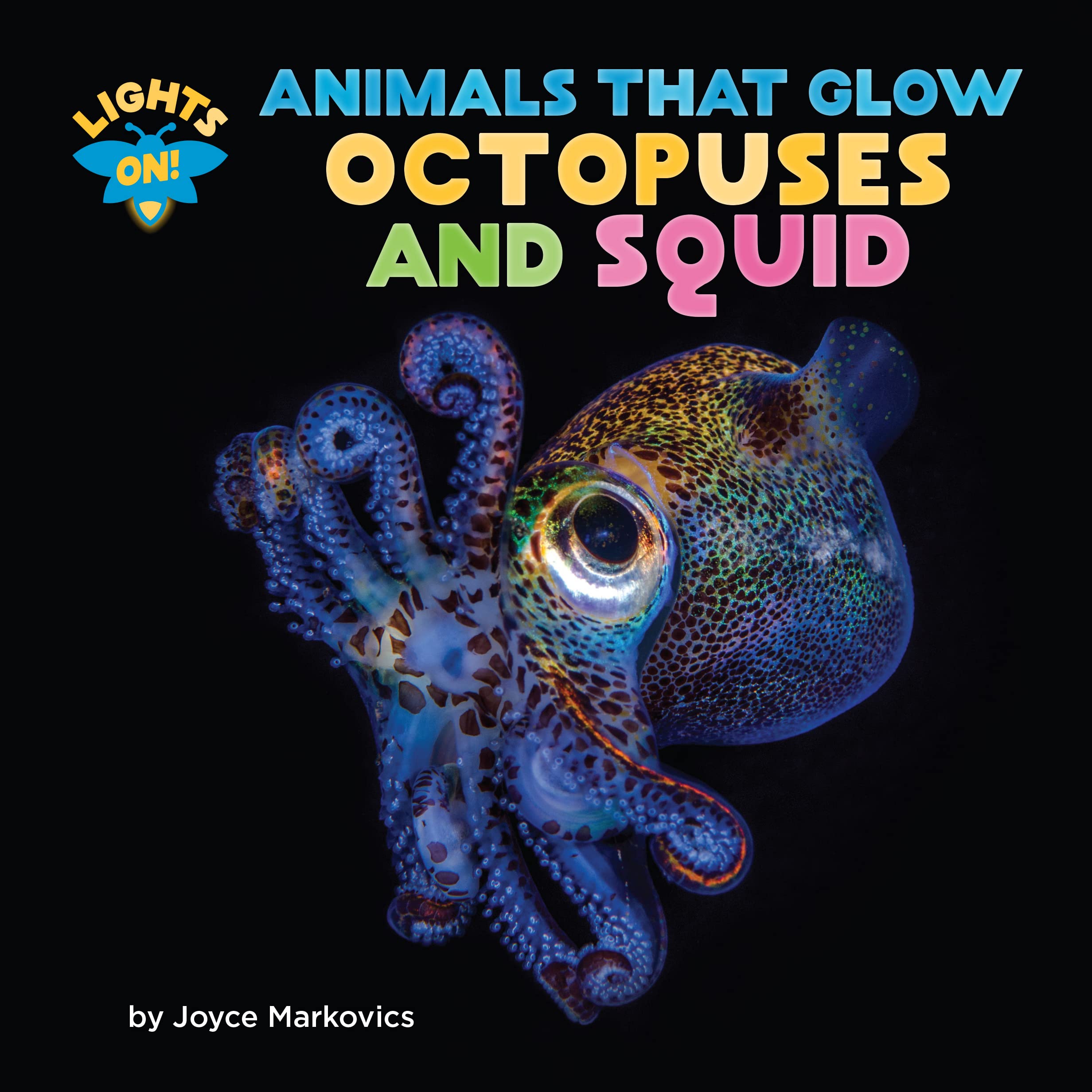 Octopuses and Squid (Lights On! Animals That Glow) by Joyce Markovics ...