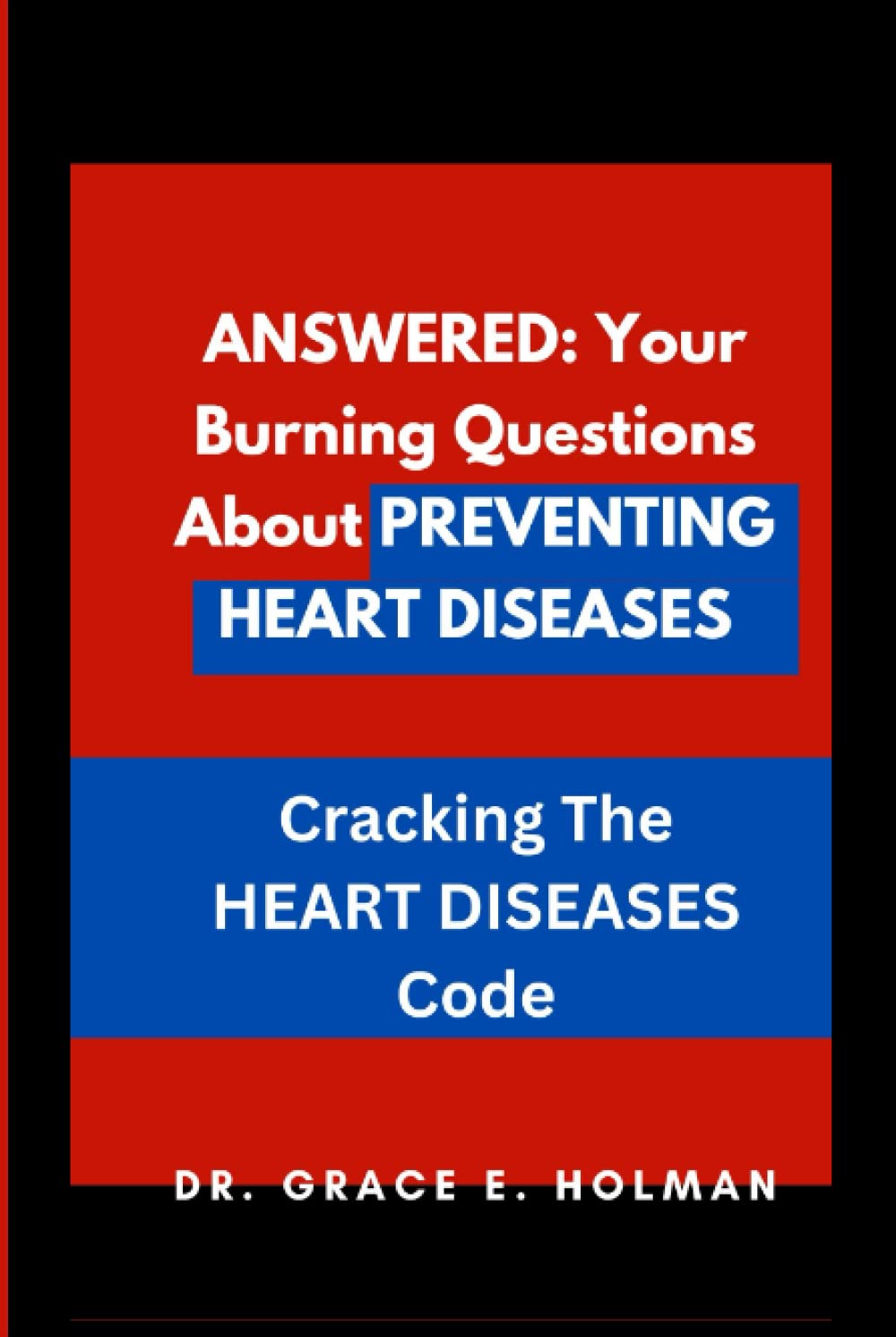 ANSWERED: Your most burning questions about PREVENTING HEART DISEASES.: Cracking the Hearts ...