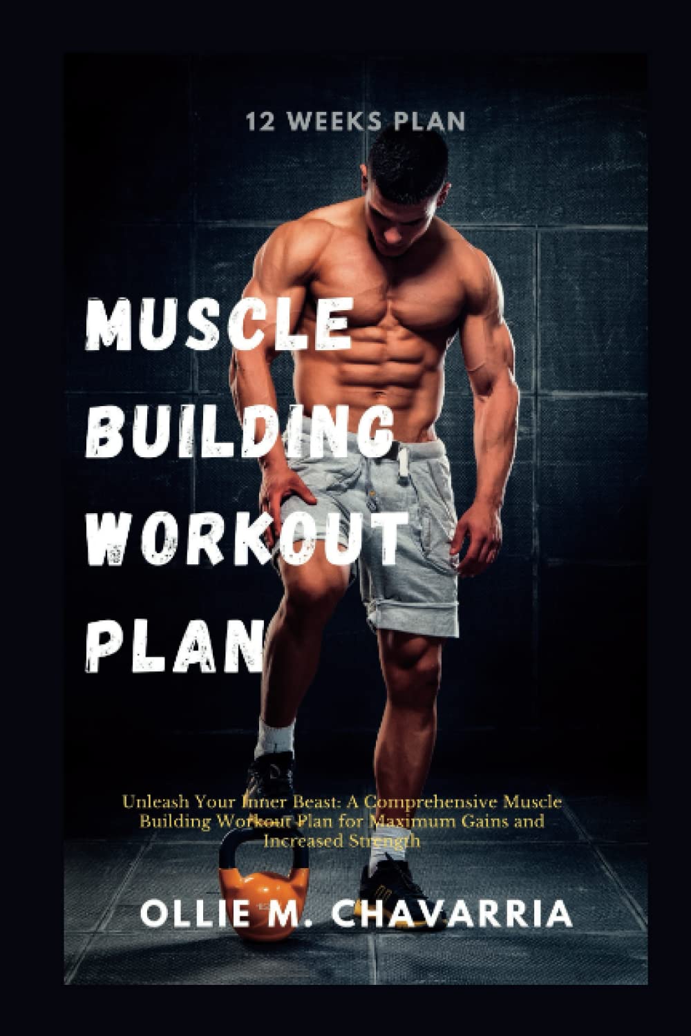 MUSCLE BUILDING WORKOUT PLAN: Unleash Your Inner Beast: A Comprehensive ...