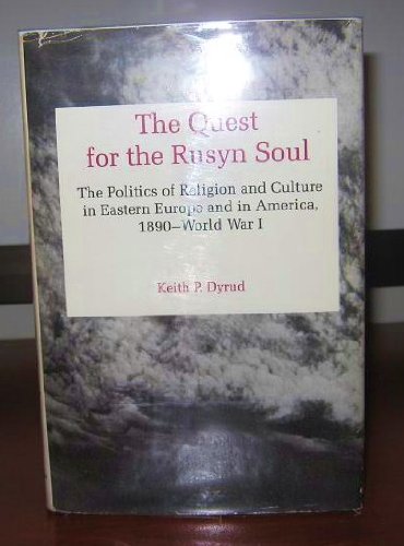 The Quest for the Rusyn Soul: The Politics of Religion and Culture in ...