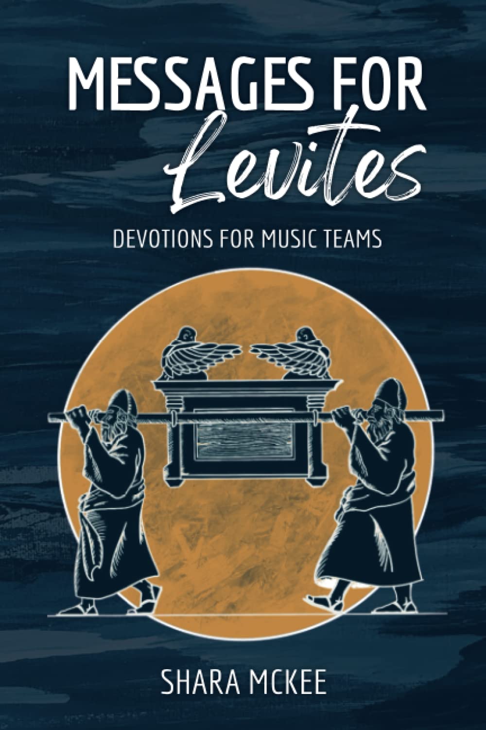 Messages For Levites: Devotions For Music Teams by Shara Mckee | Goodreads