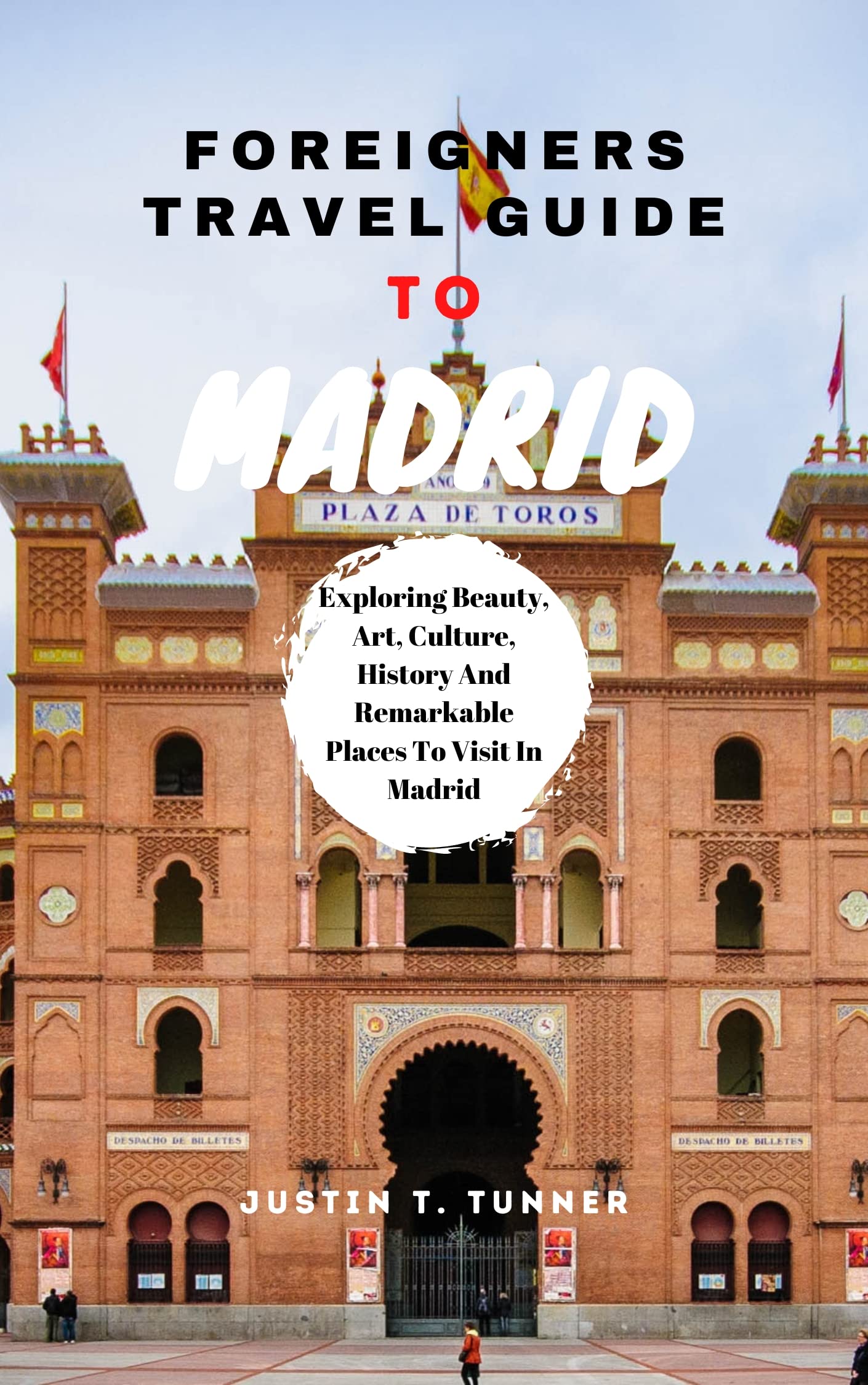 FOREIGNERS TRAVEL GUIDE TO Madrid : Exploring Beauty, Art, Culture ...