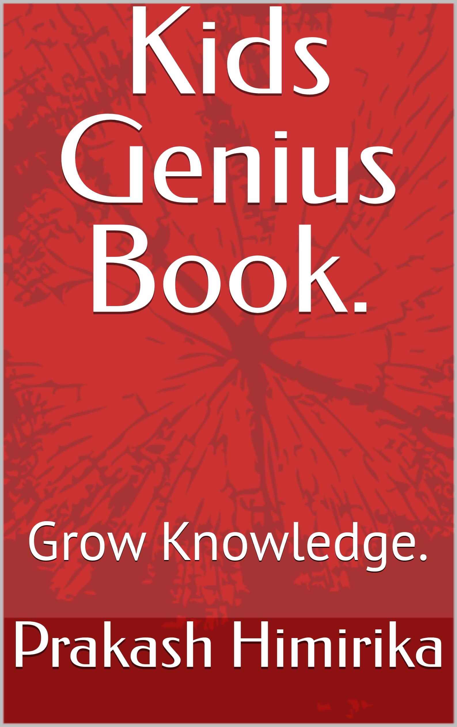 Kids Genius Book.: Grow Knowledge. by Prakash Himirika | Goodreads