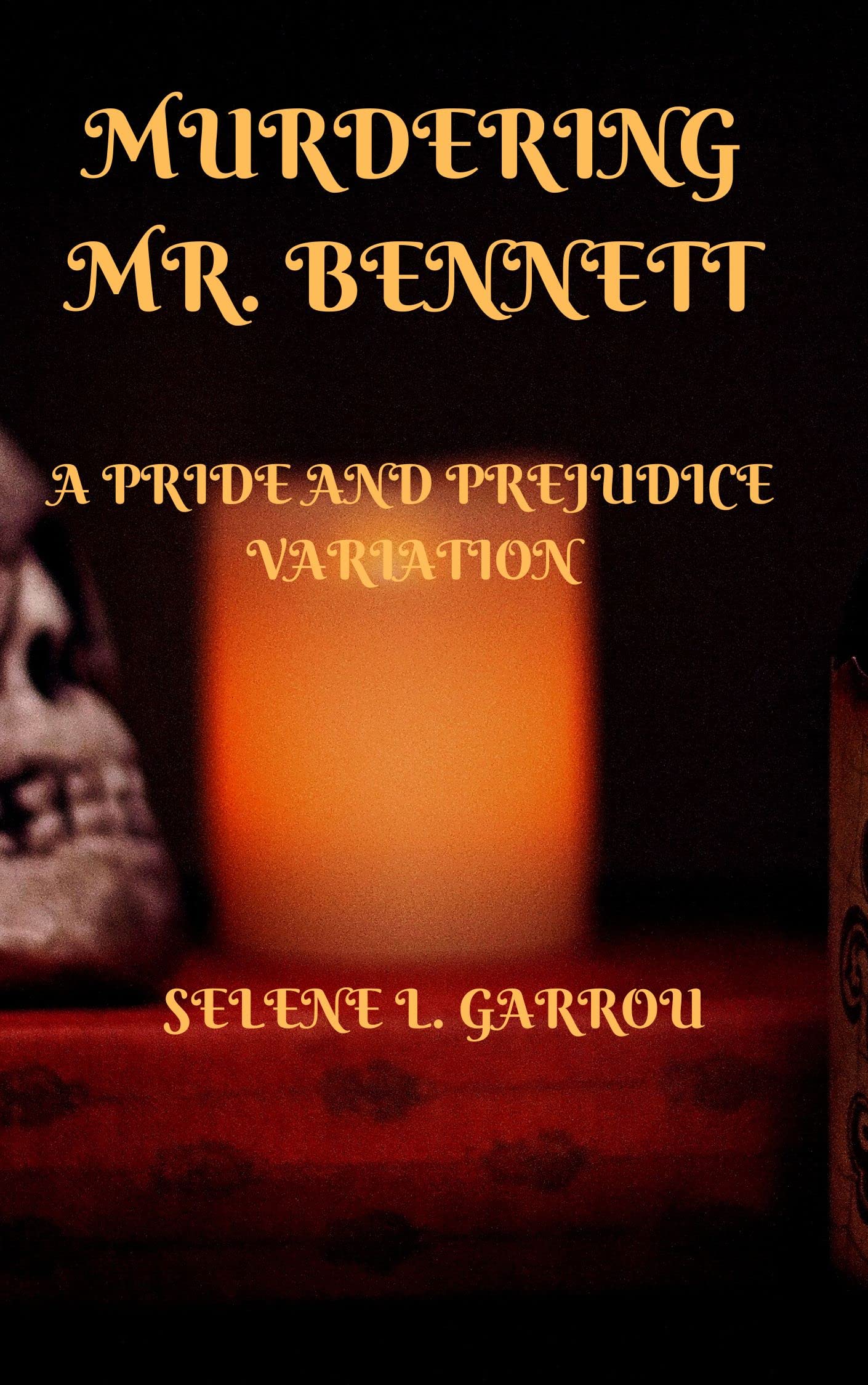 Murdering Mr. Bennett by Selene L. Garrou | Goodreads
