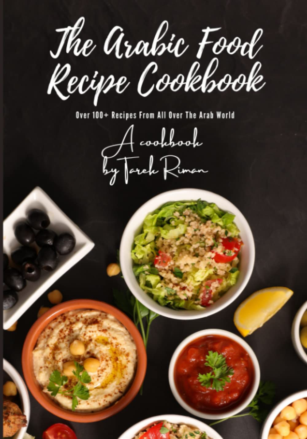 The Arabic Food Recipe Cookbook: Popular Arabic Food Recipes & Dishes ...