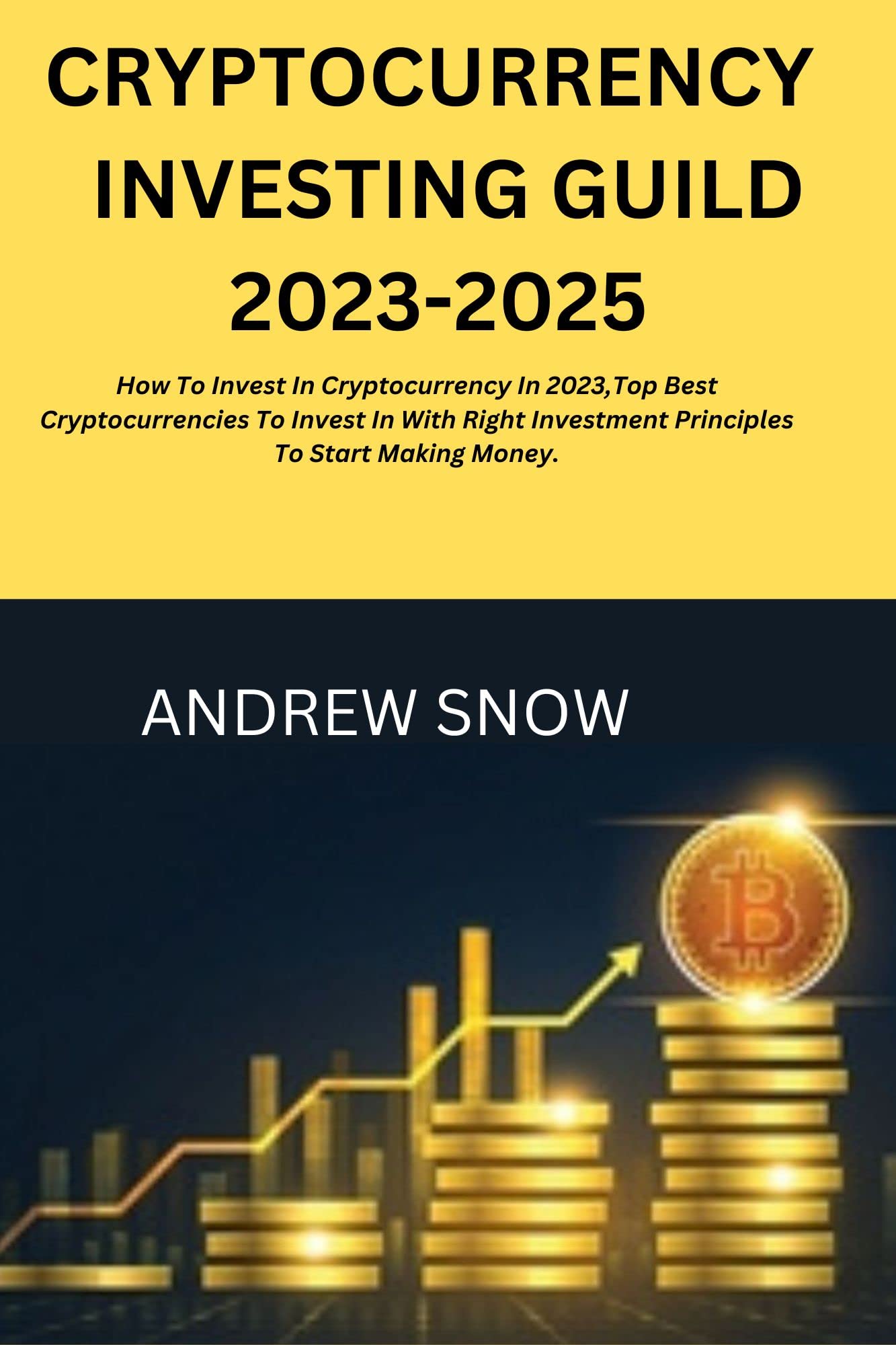 CRYPTOCURRENCY INVESTING GUILD 2023-2025: How To Invest In Cryptocurrency In 2023,Top Best ...