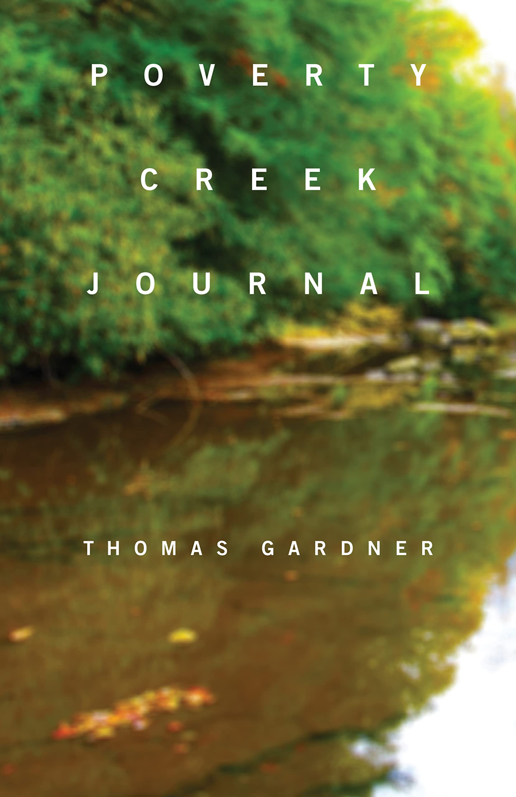 Poverty Creek Journal by Thomas Gardner | Goodreads