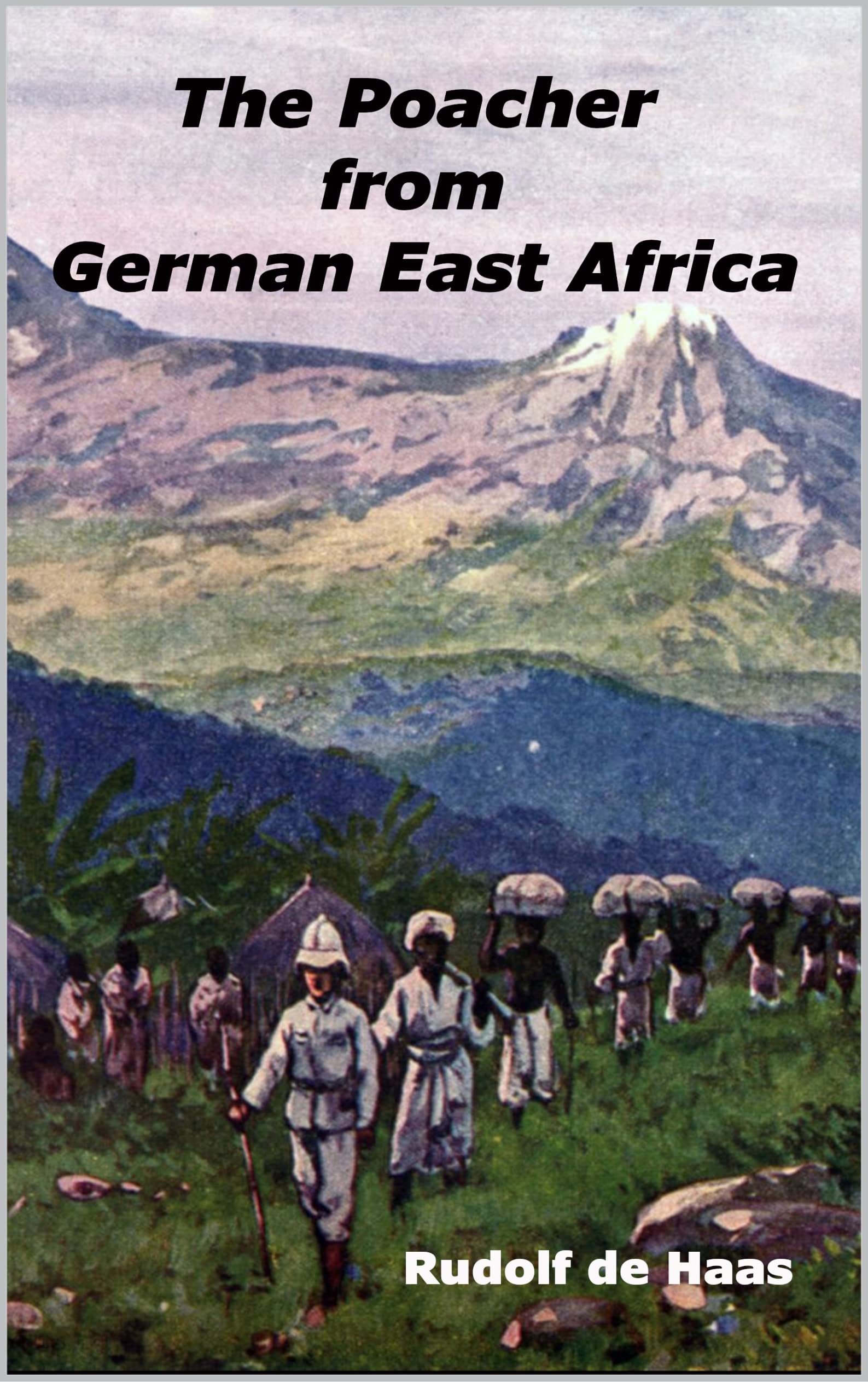 The Poacher from German East Africa by Rudolf de Haas | Goodreads