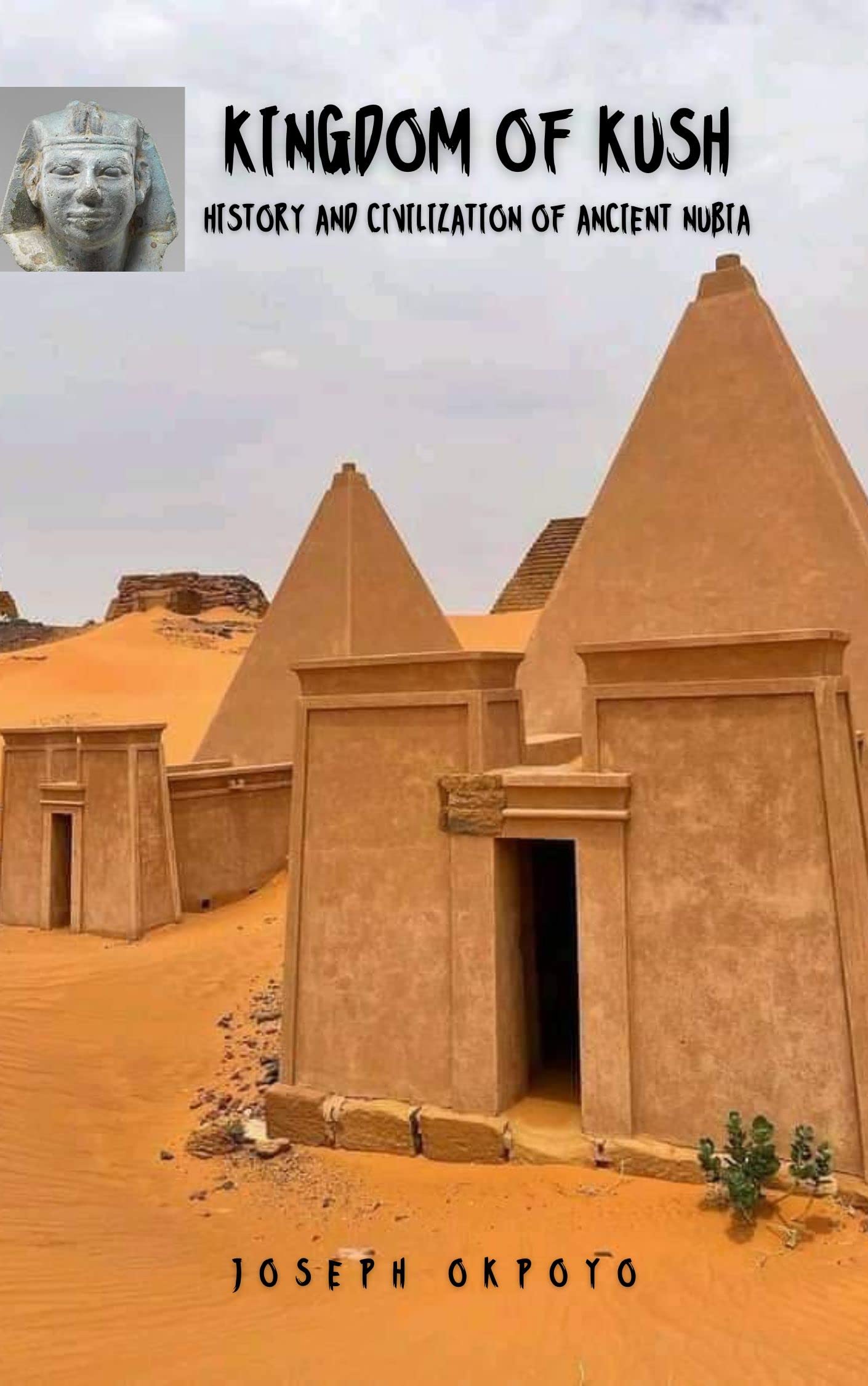 The Kingdom Of Kush: History and Civilization of Ancient Nubia by ...