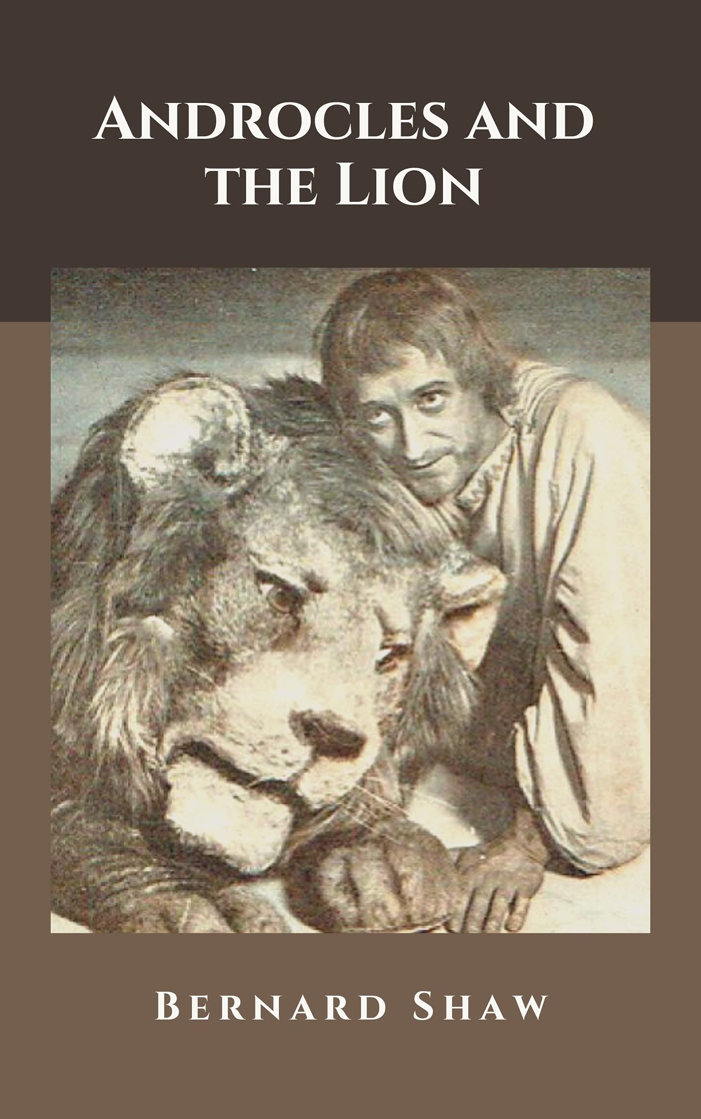 Androcles and the Lion: Original Classics and Annotated by George ...