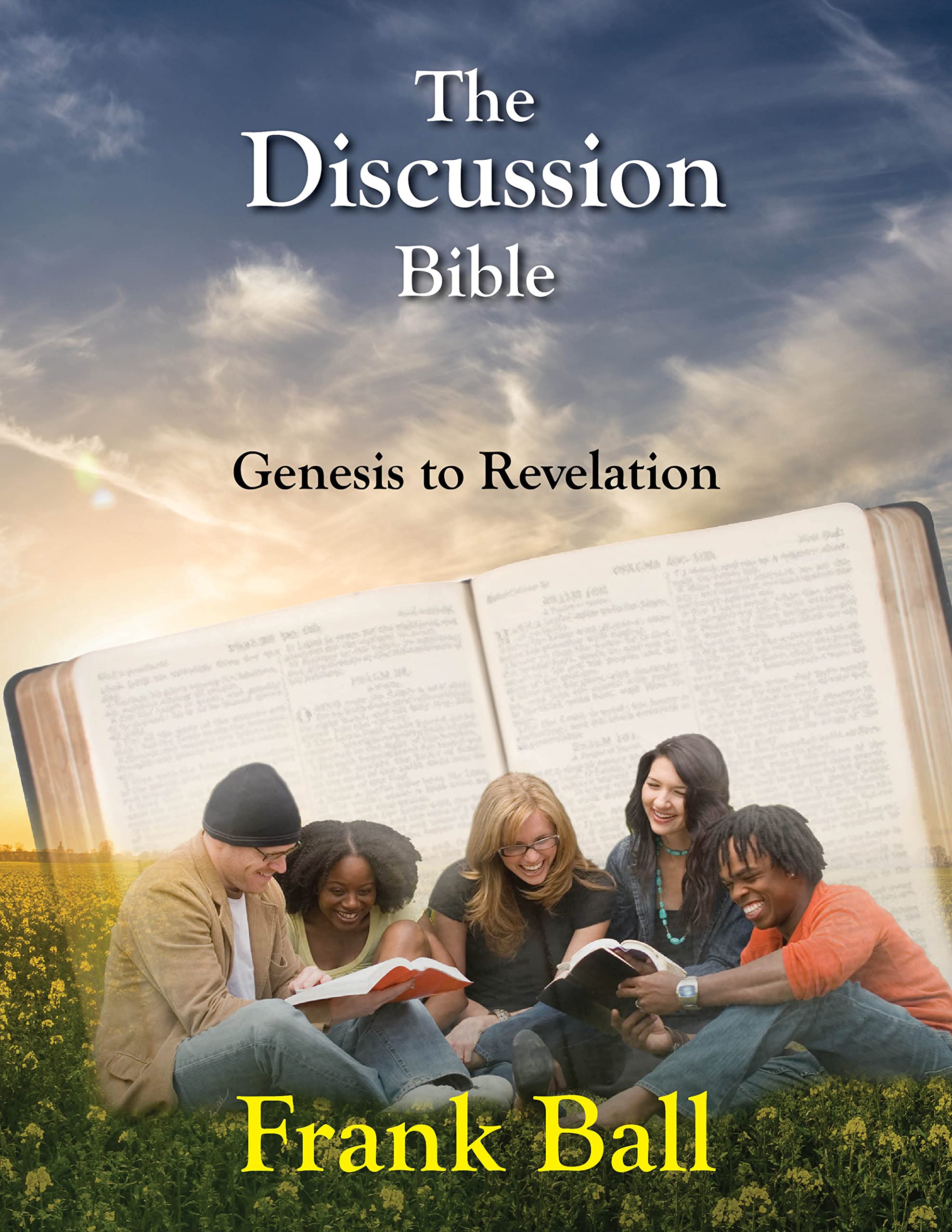 The Discussion Bible: Genesis to Revelation by Frank Ball | Goodreads