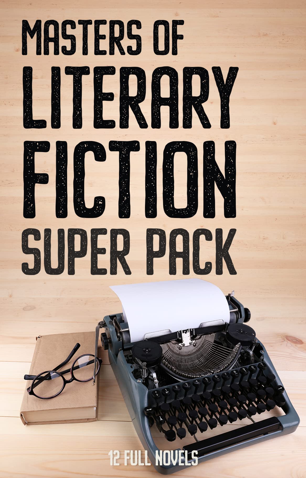 Masters of Literary Fiction Super Pack: 12 Full Novels by William ...