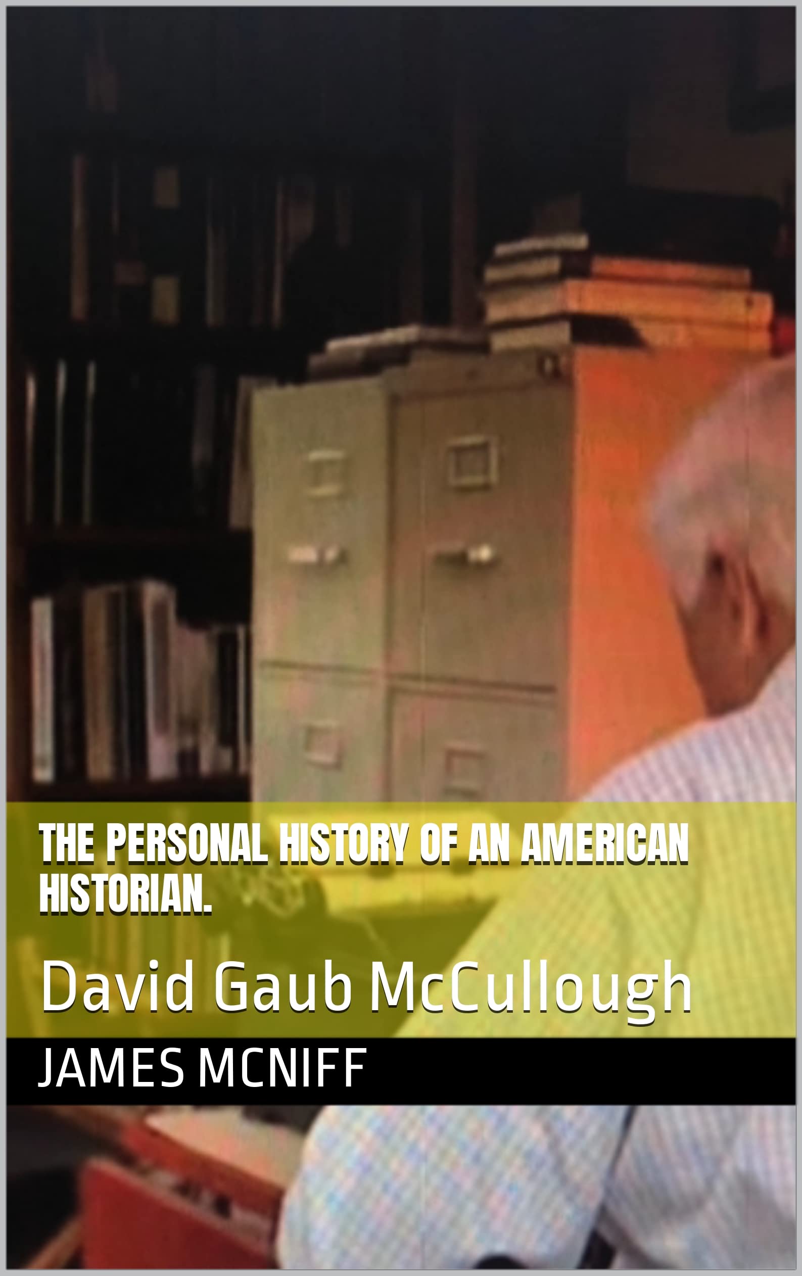 The Personal History of an American Historian.: David Gaub McCullough ...