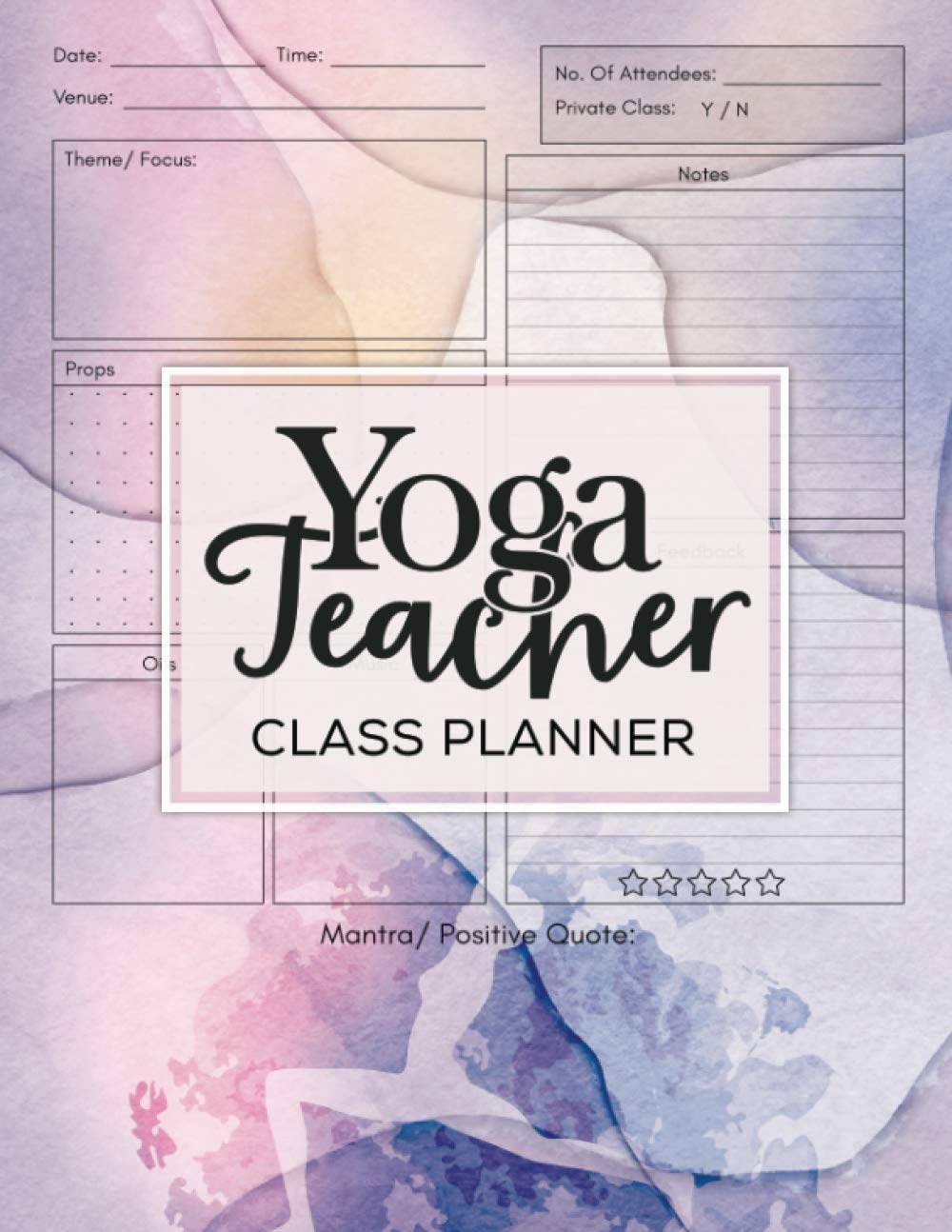 Yoga Teacher Class Planner: The Ultimate Instructors Journal With ...