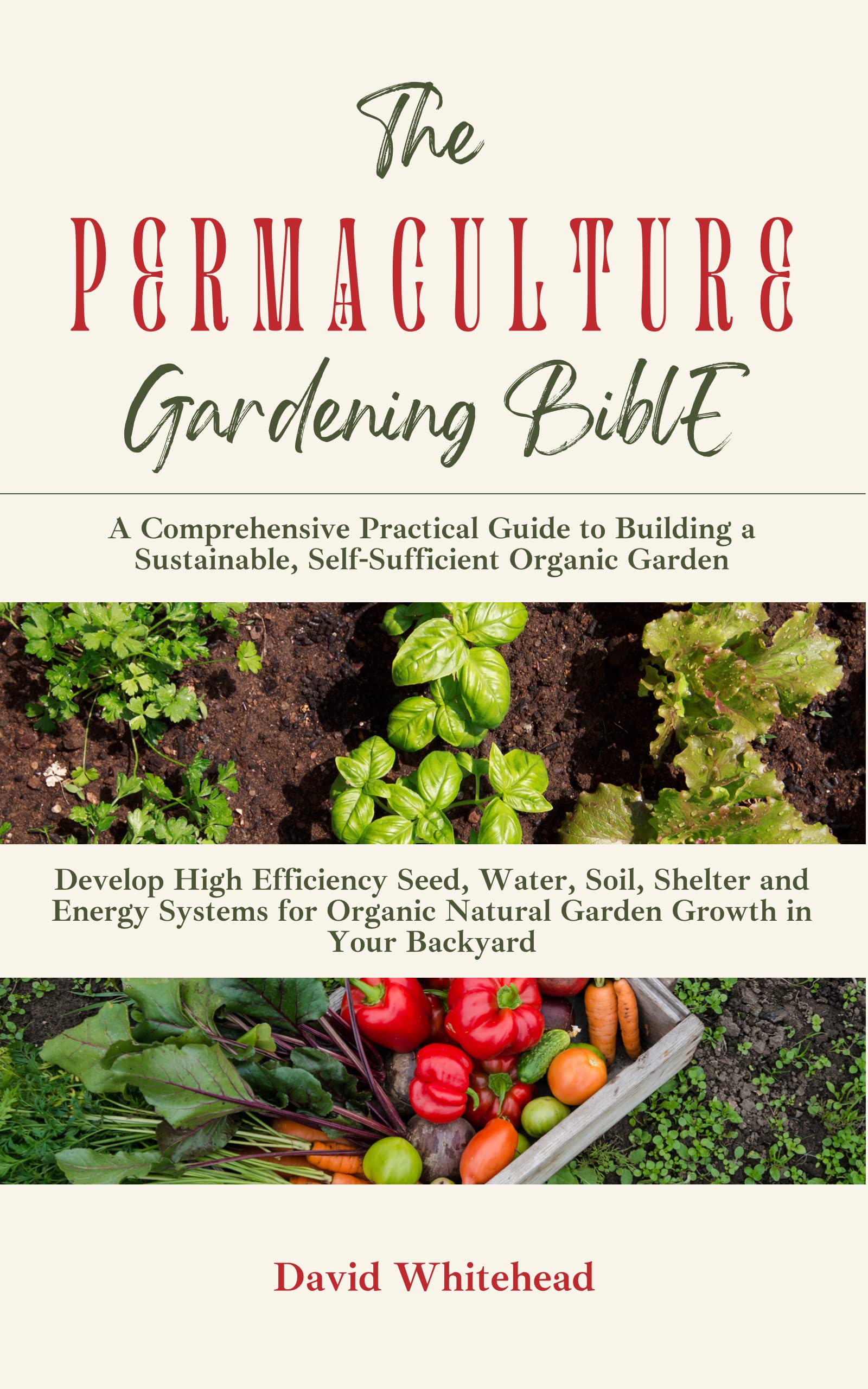 The Permaculture Gardening Bible: A Comprehensive Practical Guide to ...