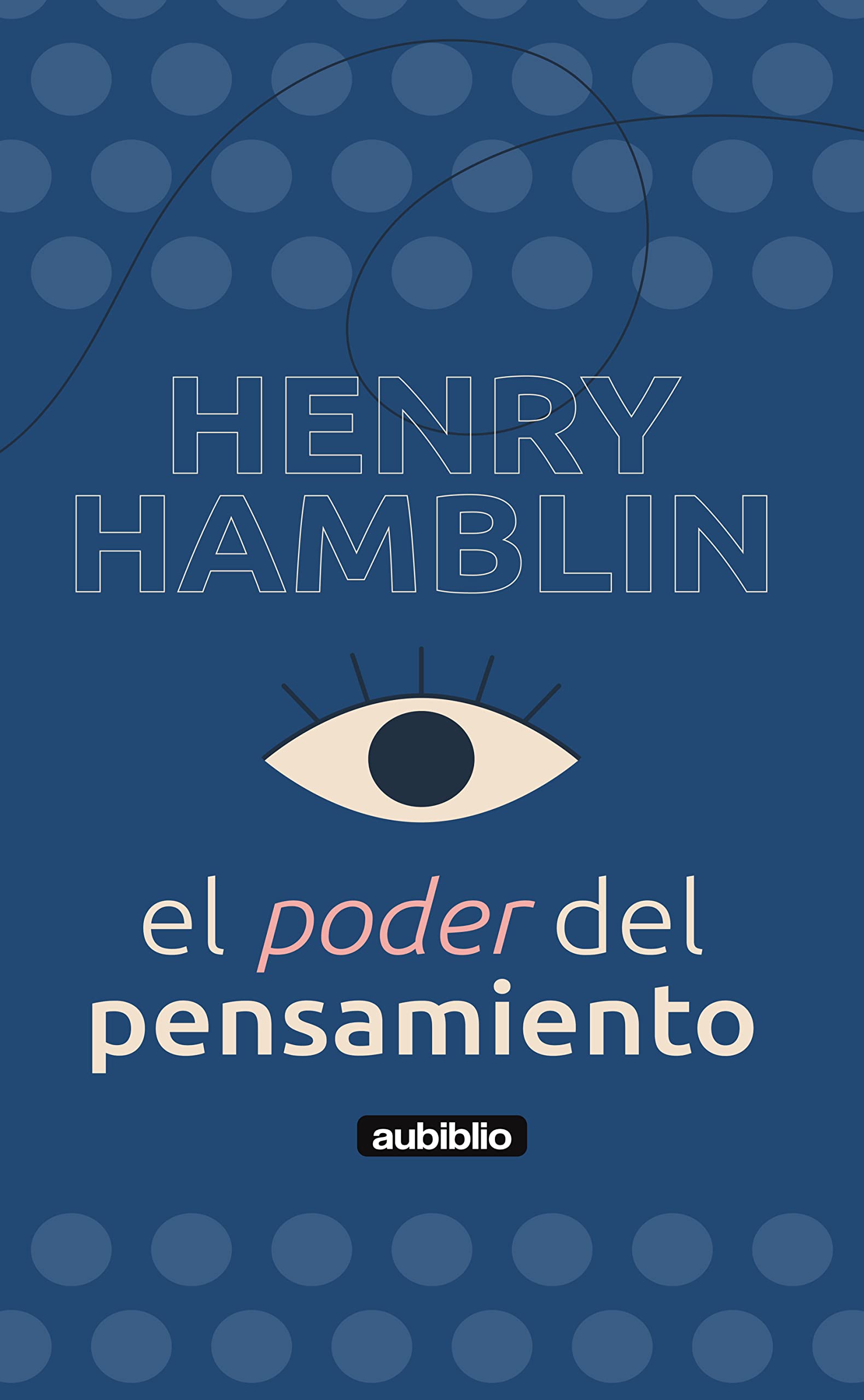 El poder del pensamiento (Spanish Edition) by Henry Thomas Hamblin ...
