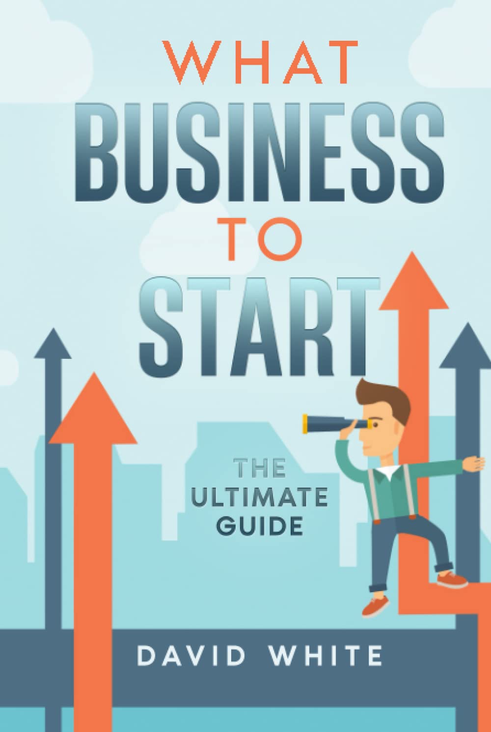 What Business To Start: The ultimate guide to the best business ideas ...