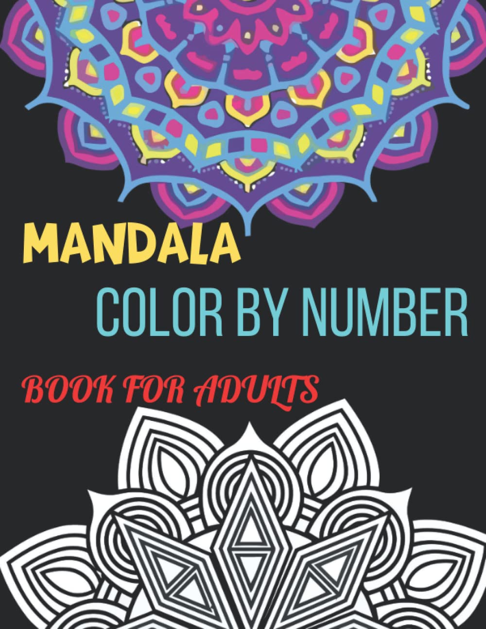 MANDALA COLOR BY NUMBER BOOK FOR ADULTS: A New 30 Mandala Coloring Book ...