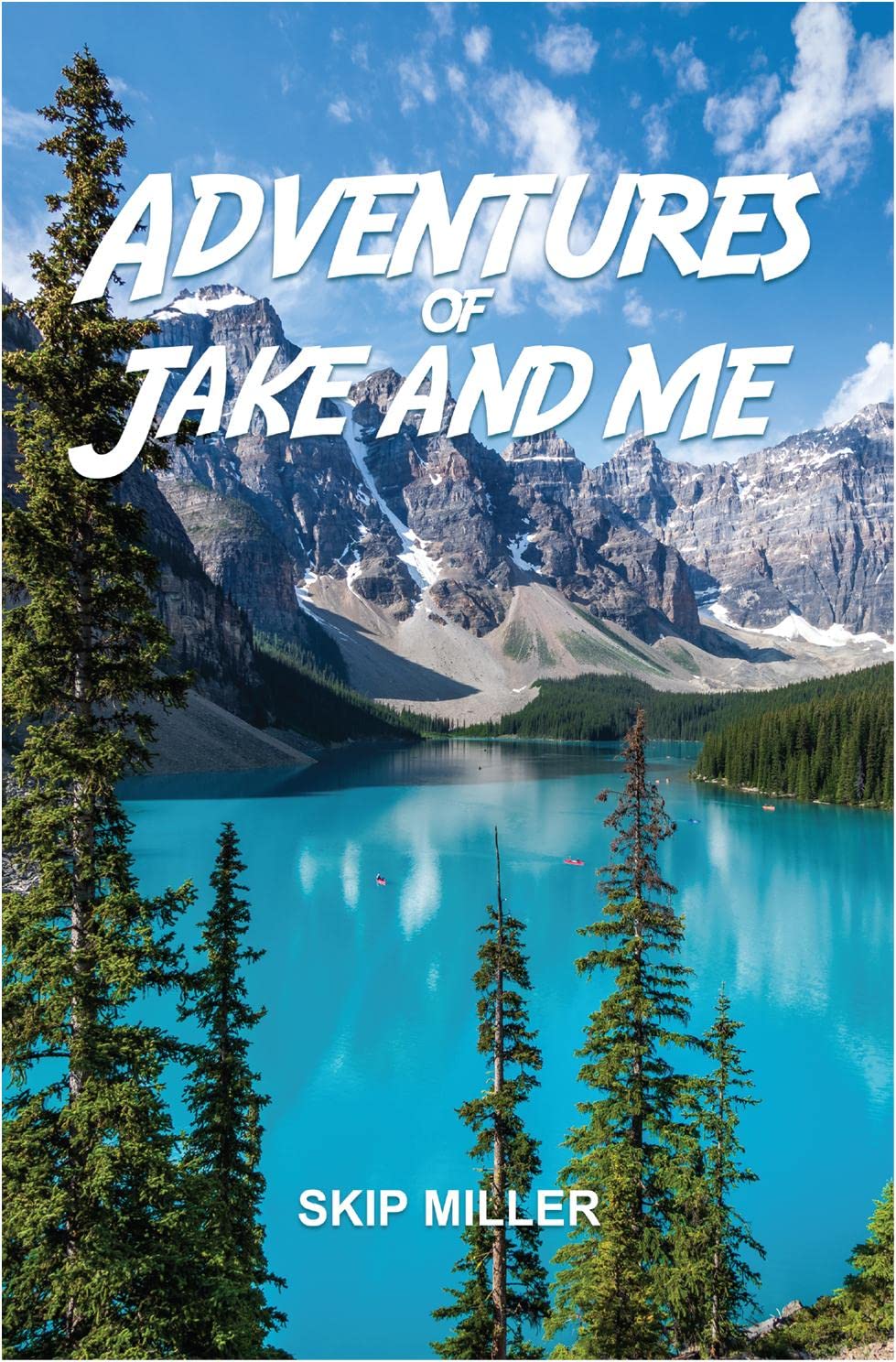 Adventures of Jake and Me by Skip Miller | Goodreads