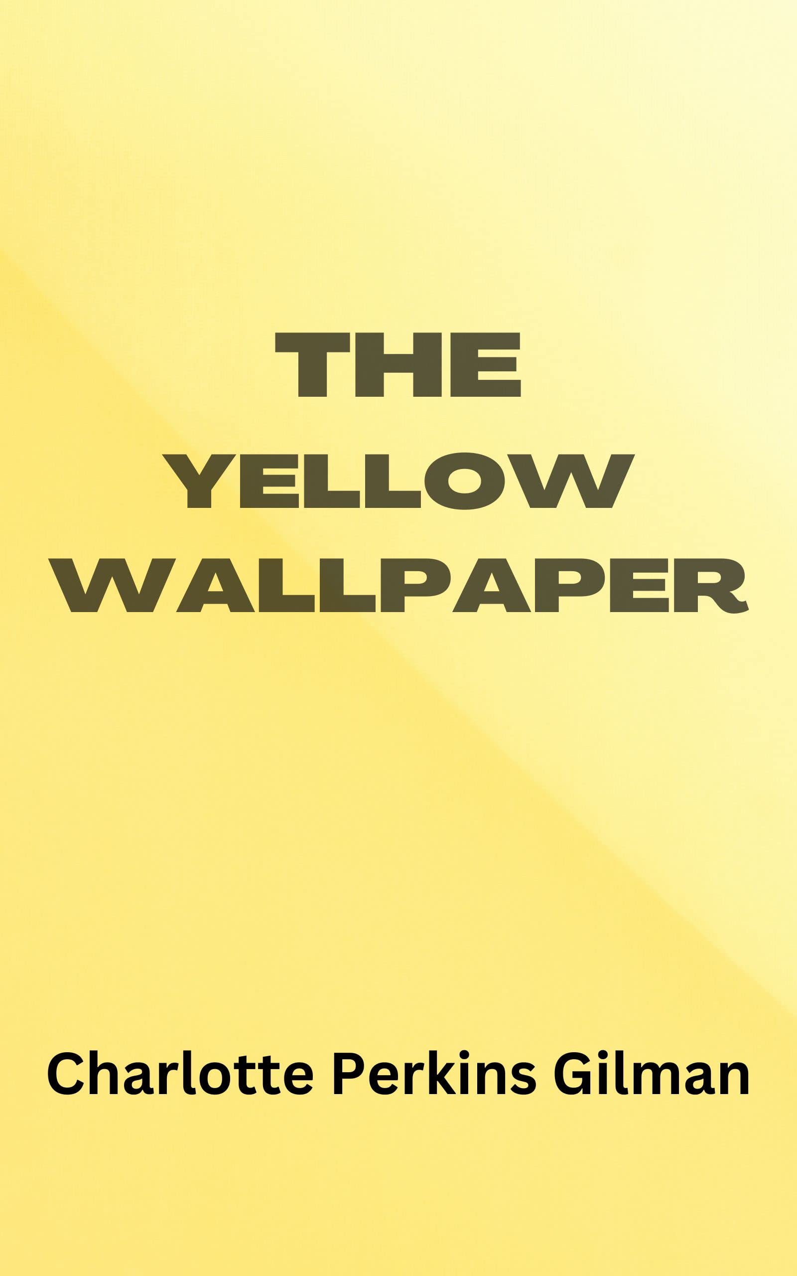 The Yellow Wallpaper by Charlotte Perkins Gilman | Goodreads