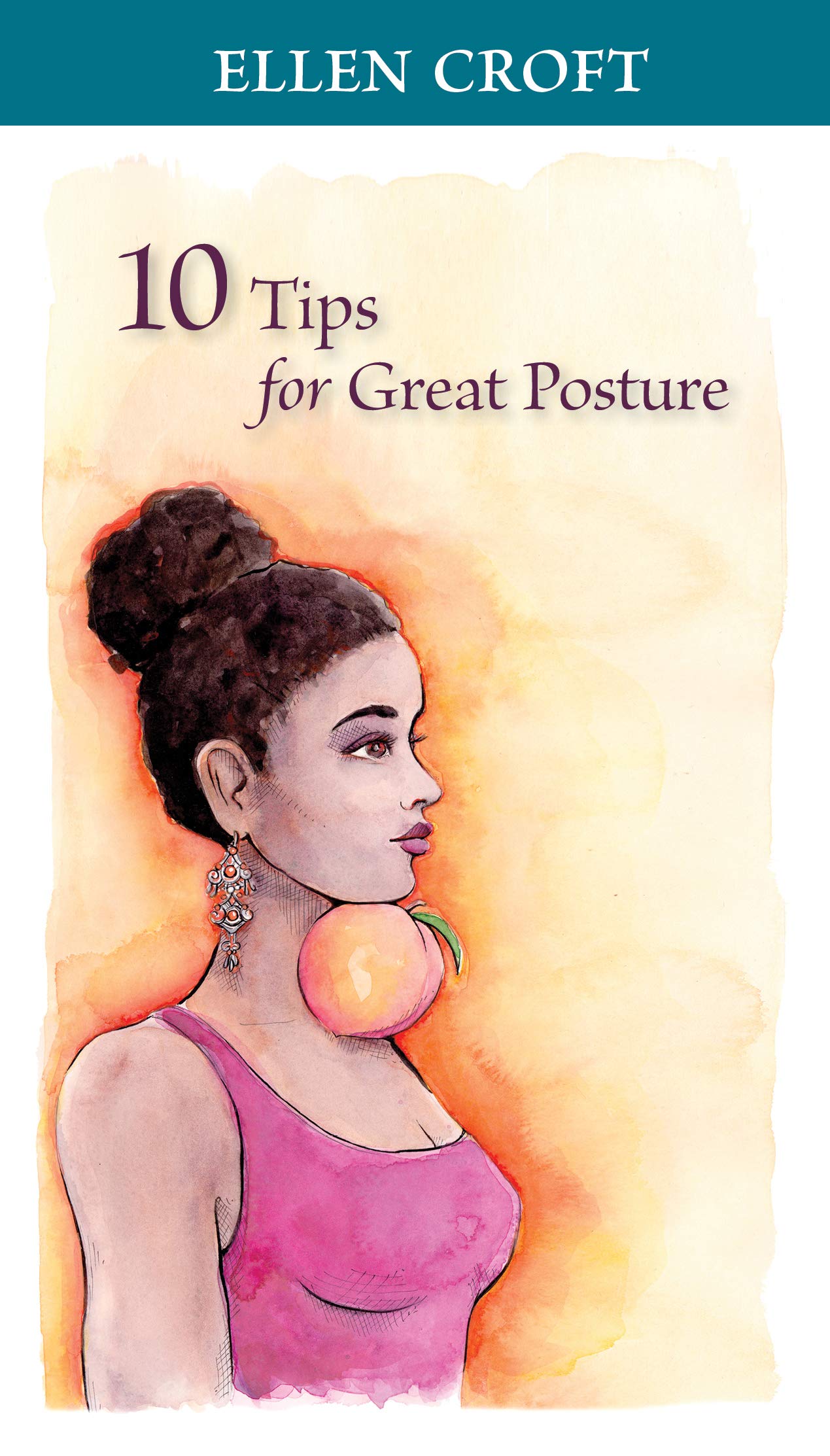 Ellen Croft's 10 Tips for Great Posture by Ellen Croft | Goodreads