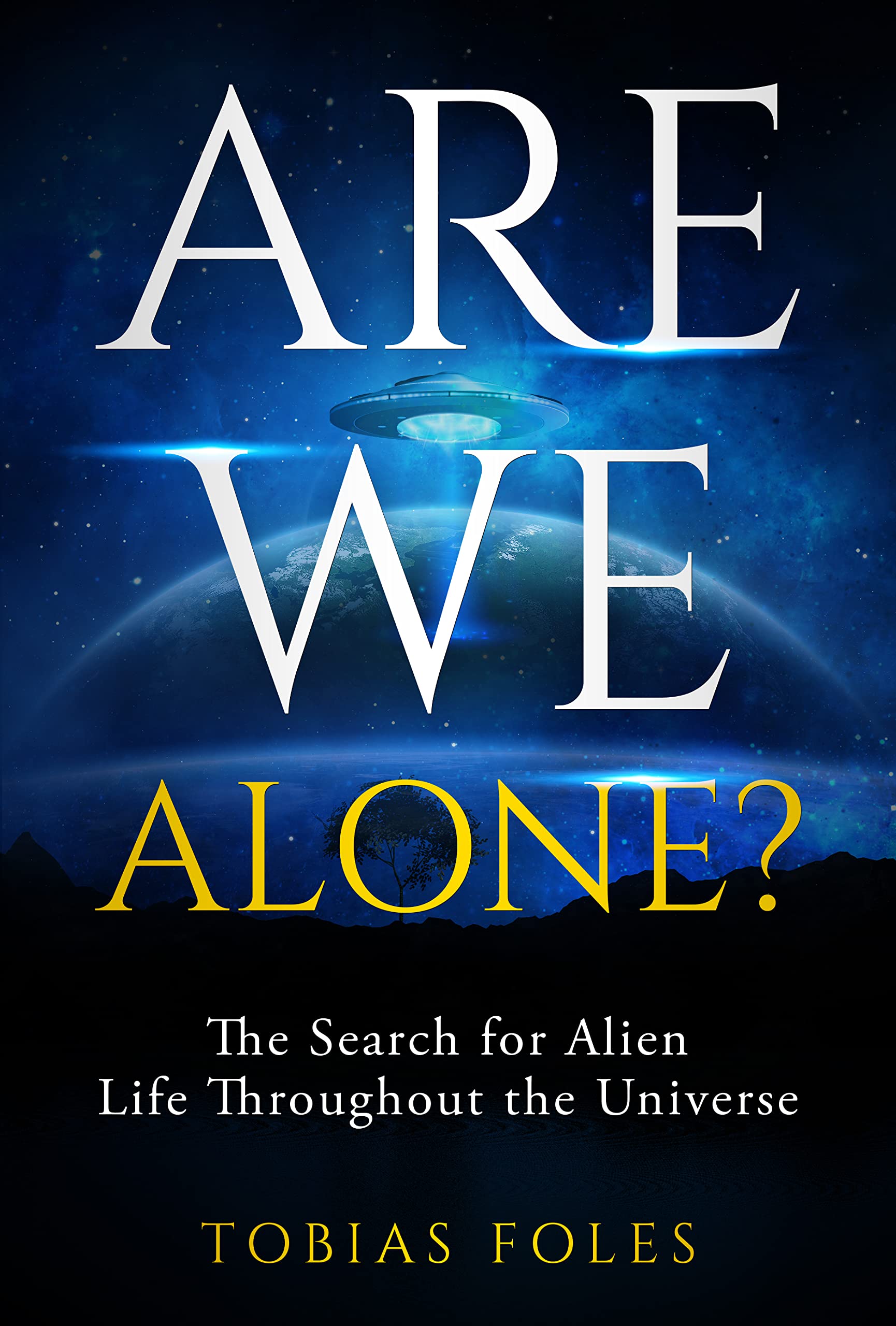 Are We Alone?: The Search for Alien Life Throughout the Universe by ...