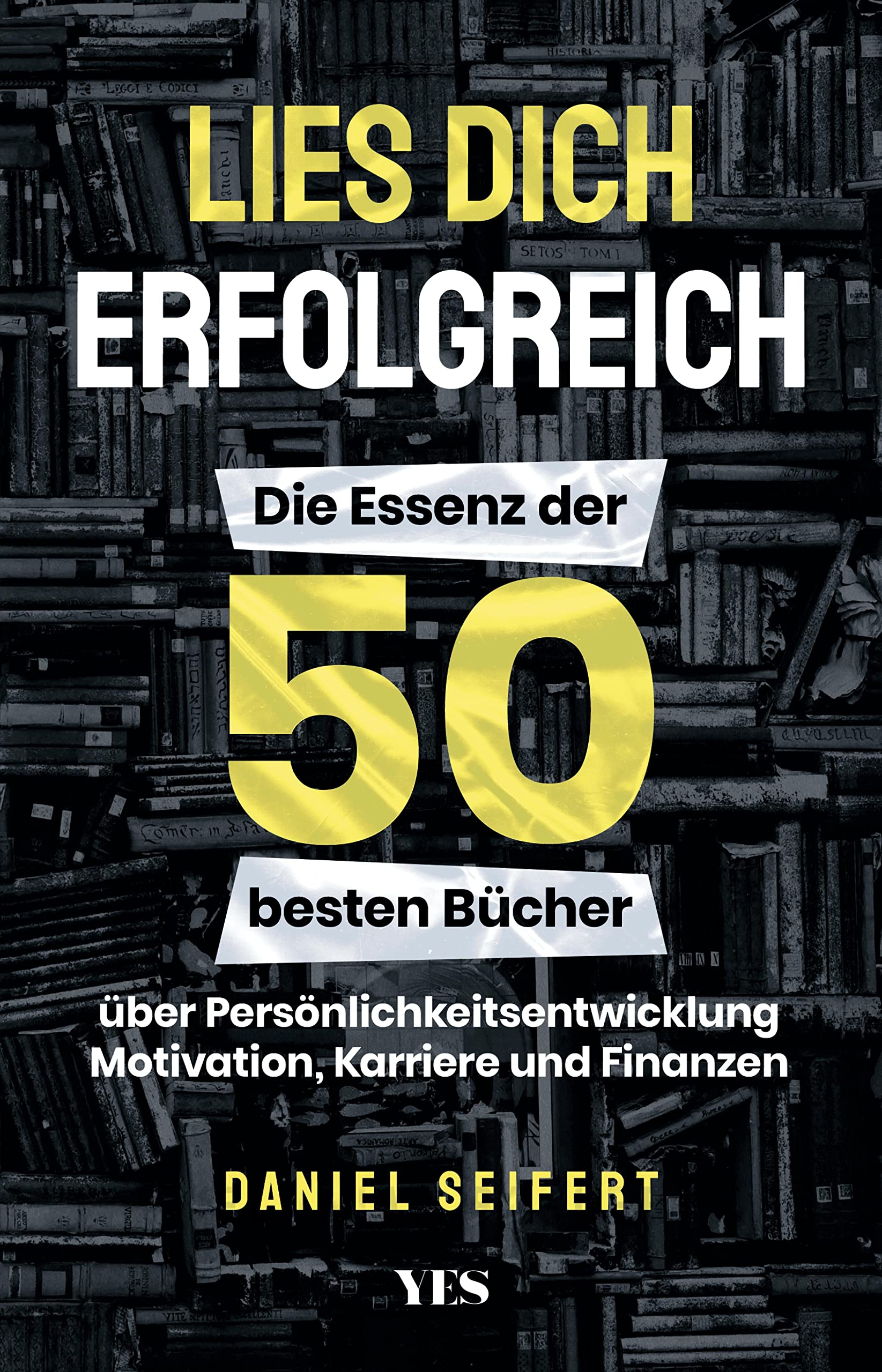 Lies dich erfolgreich: Die Essenz der 50 besten Bücher über ...