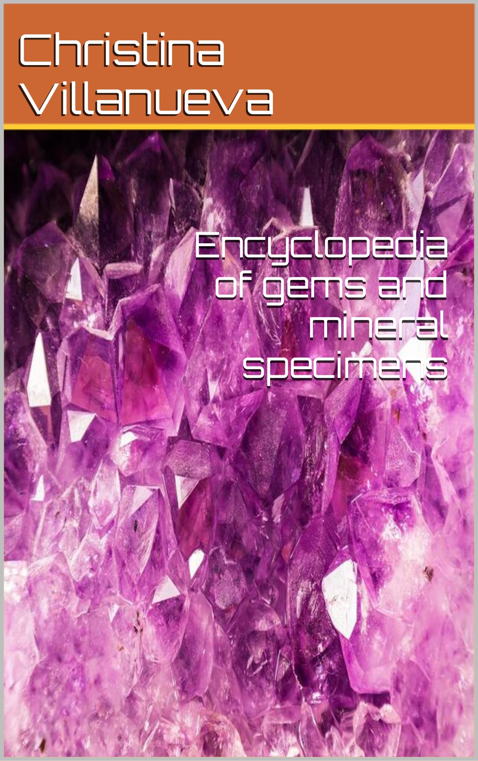 Encyclopedia of gems and mineral specimens by Christina Villanueva ...