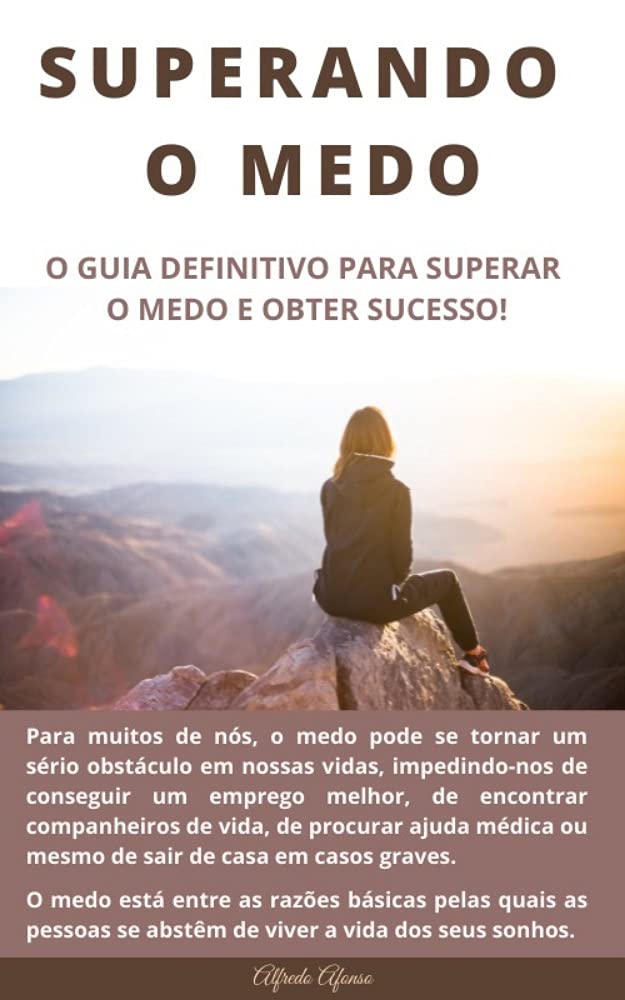 Superando O Medo: Técnicas Modernas E Comprovadas Para Superar Qualquer ...