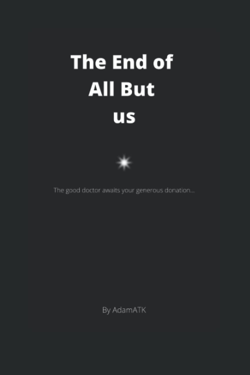 The End of All But Us: The Good Doctor Awaits Your Generous Donation ...