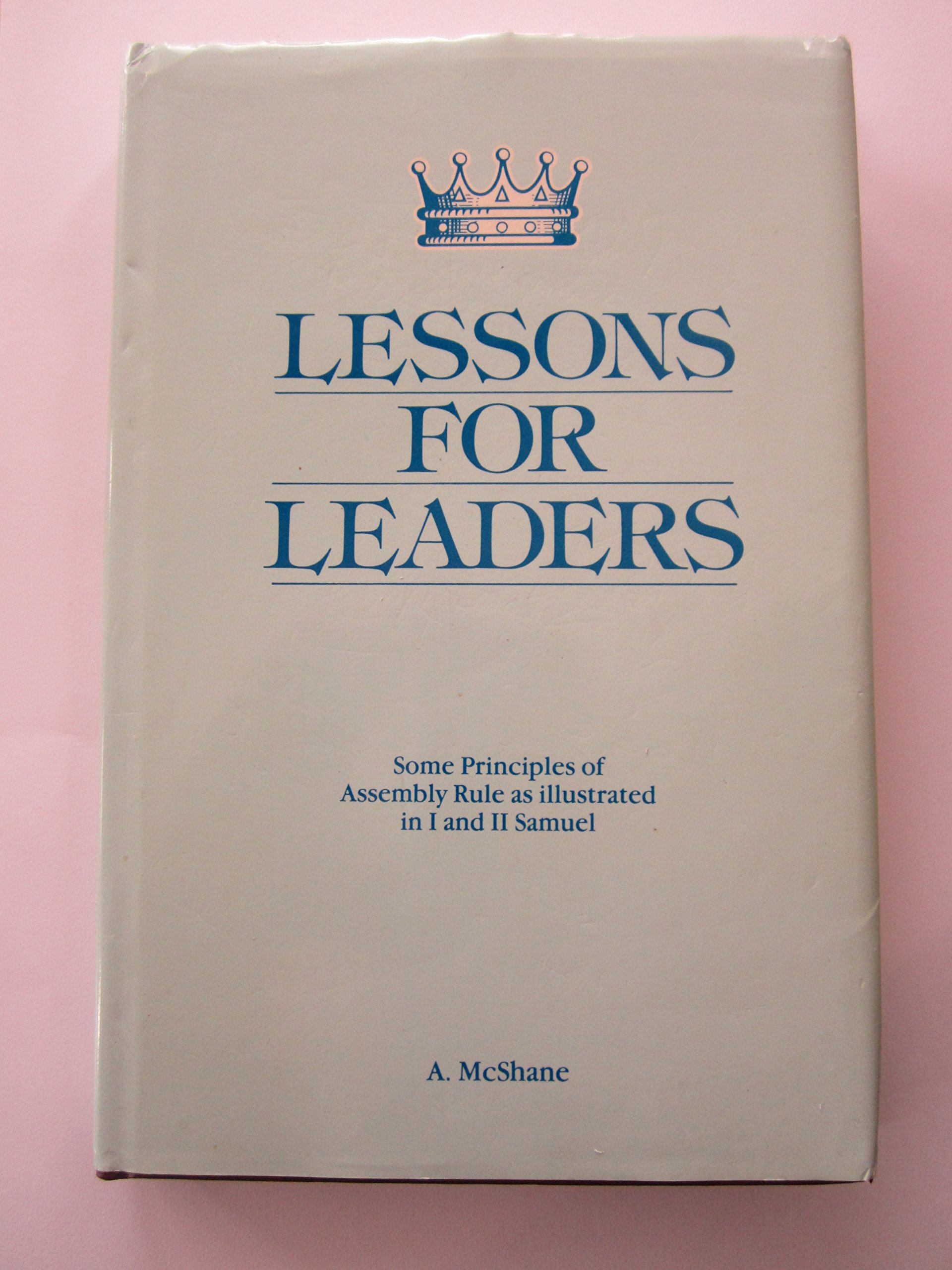 Lessons for Leaders: Some Principles of Assembly Rule as Illustrated in ...