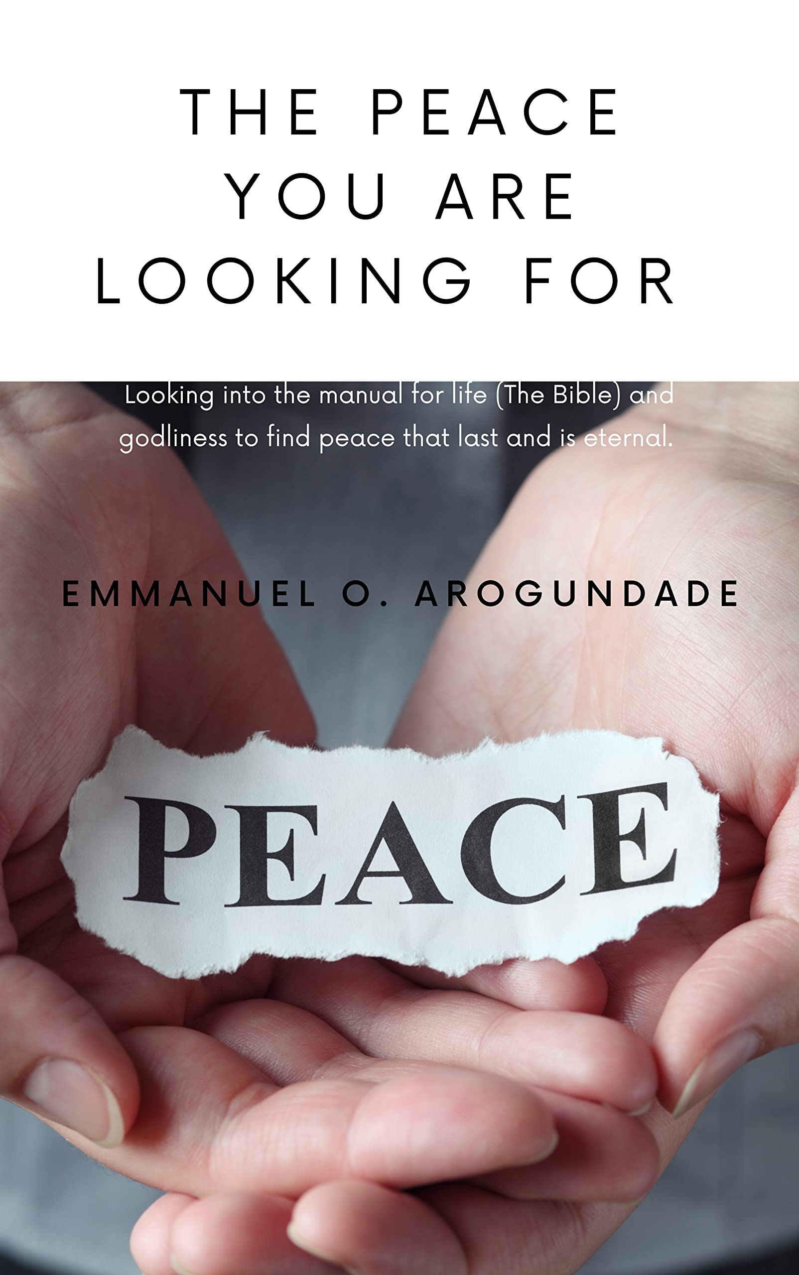 The Peace you are looking for: Searching for Peace by Emmanuel ...