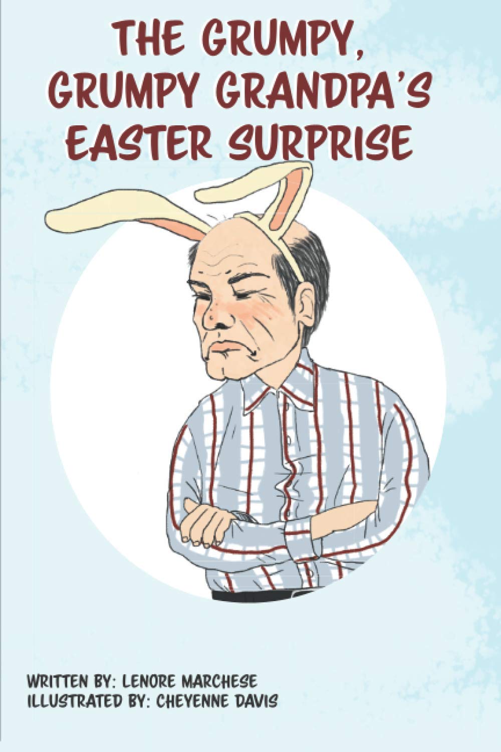 The Grumpy, Grumpy Grandpa's Easter Surprise by Mrs. Lenore Marchese ...