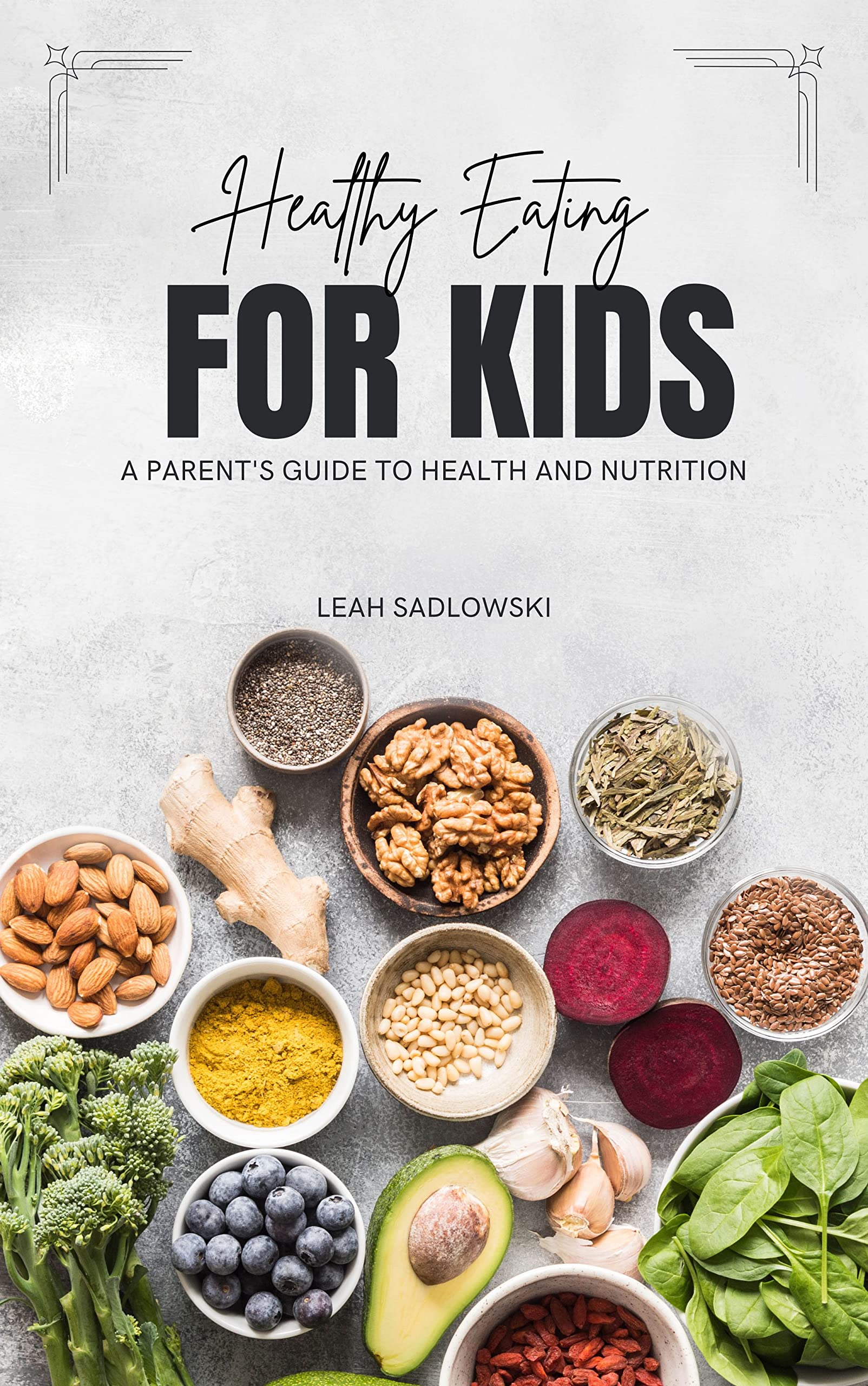 Healthy Eating for Kids: A Parent’s Guide to Health and Nutrition ...